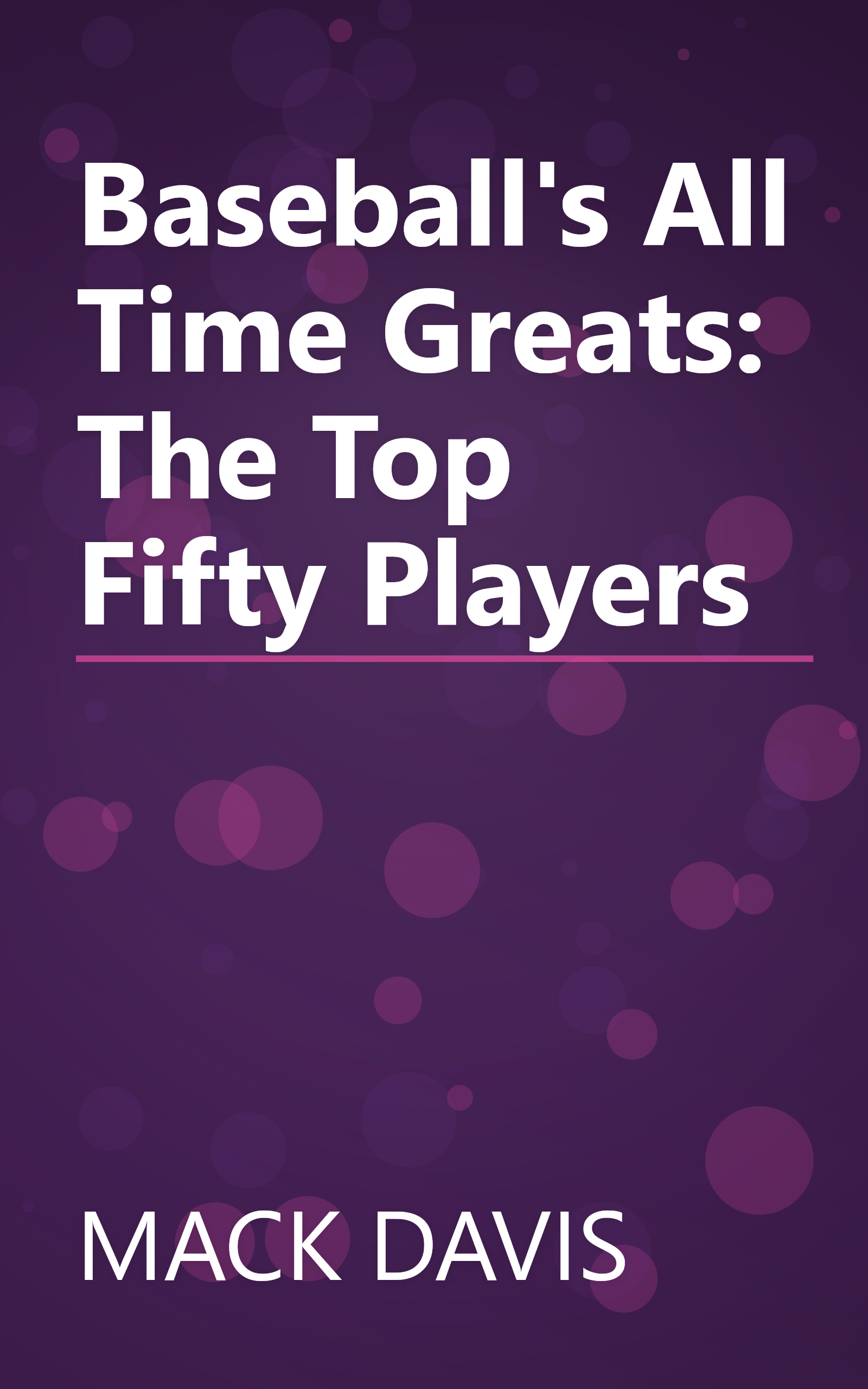Baseball's All Time Greats: The Top Fifty Players book cover