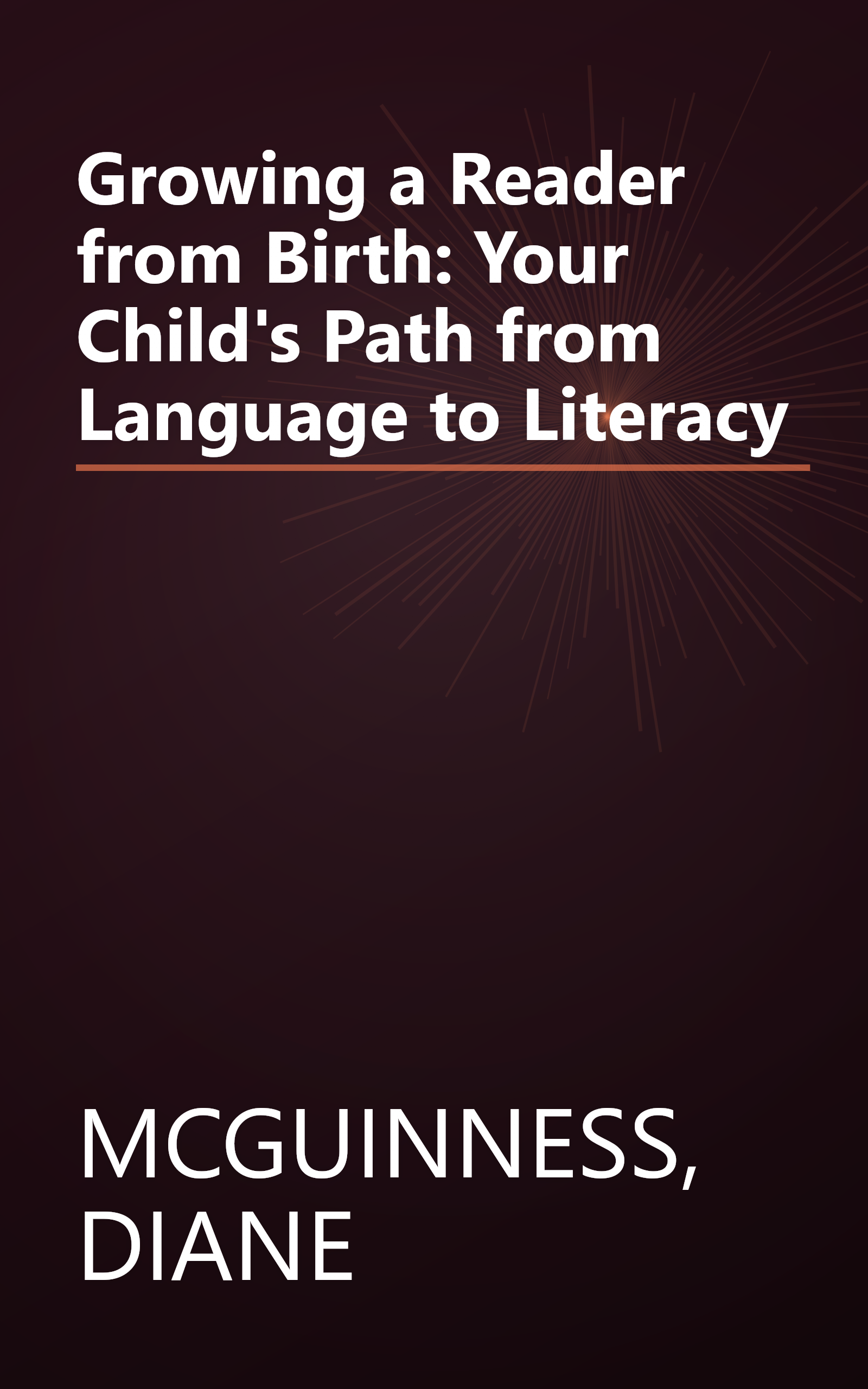 Growing a Reader from Birth: Your Child's Path from Language to Literacy book cover