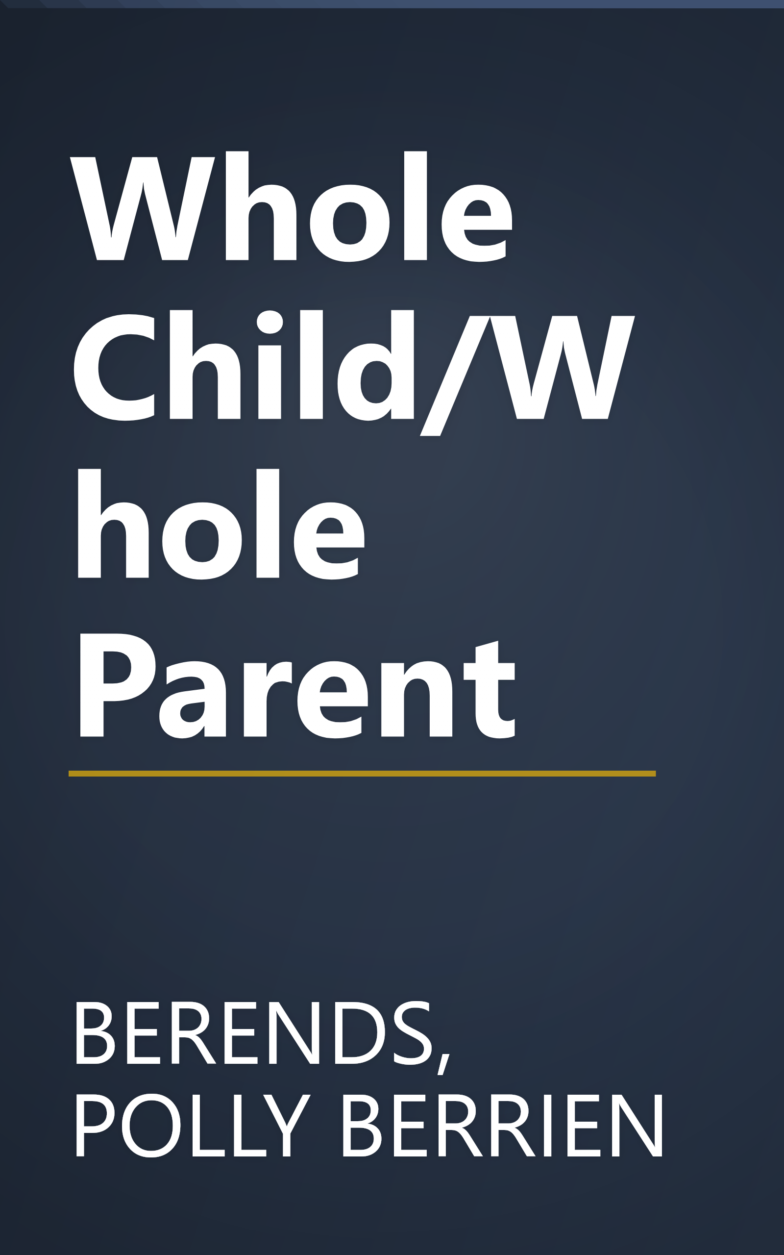Whole Child/Whole Parent book cover