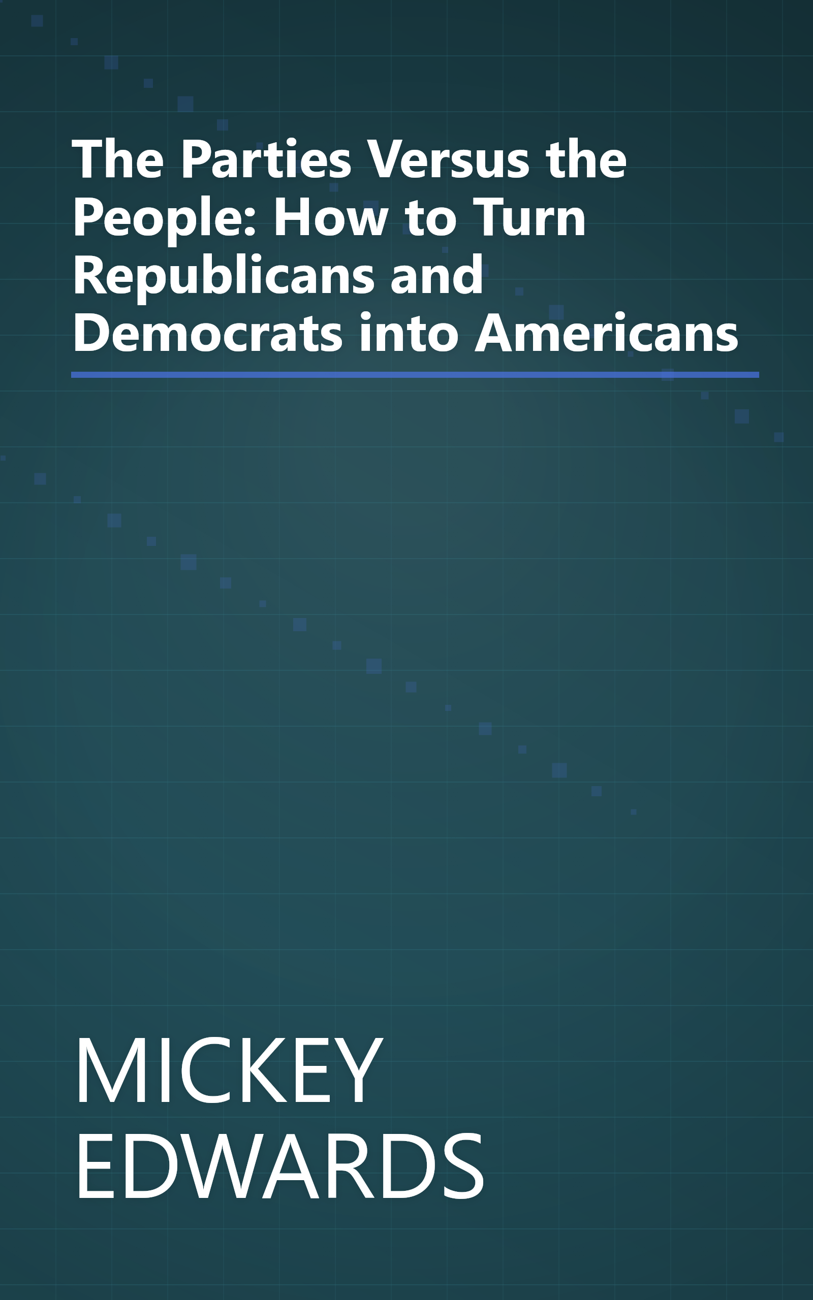 The Parties Versus the People: How to Turn Republicans and Democrats into Americans book cover