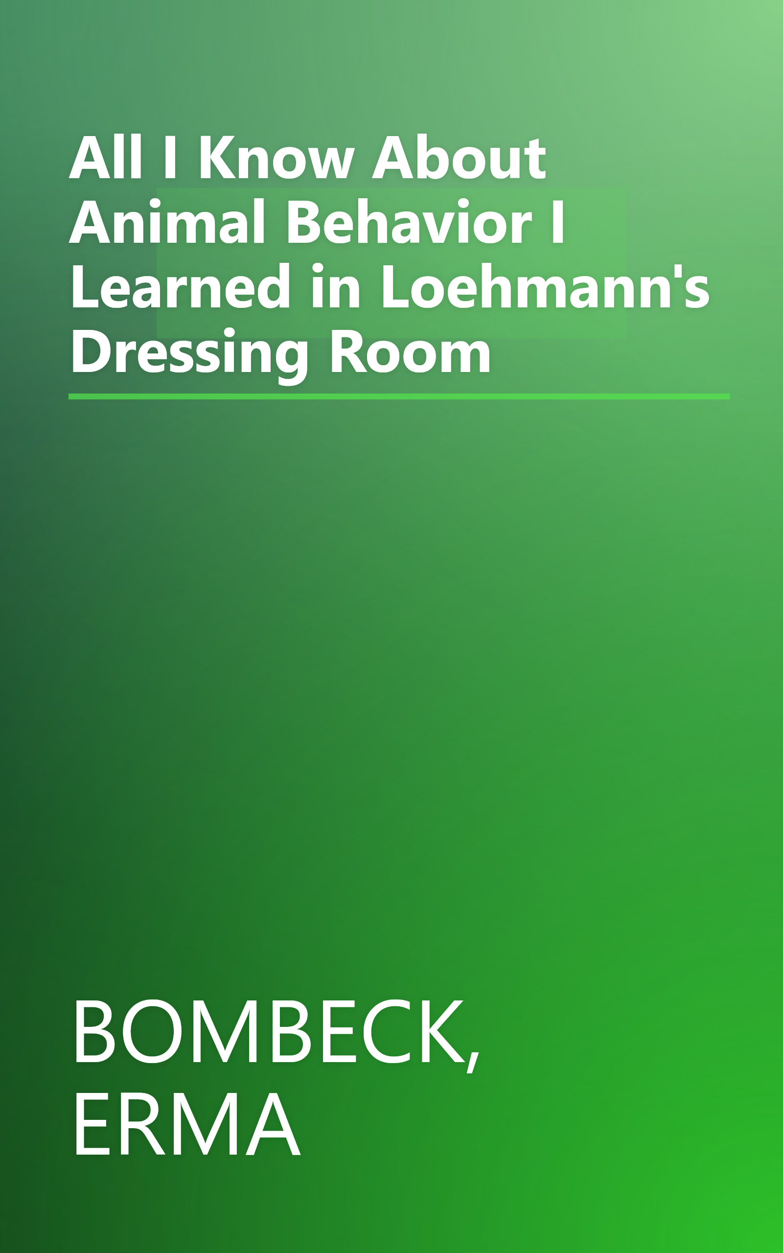 All I Know About Animal Behavior I Learned in Loehmann's Dressing Room book cover