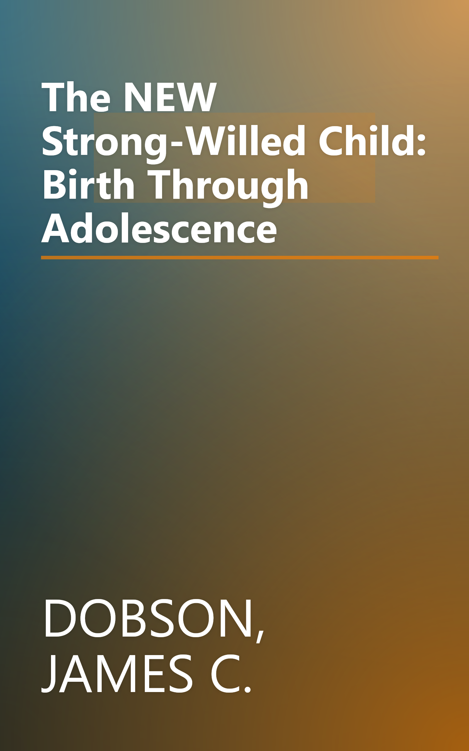 The NEW Strong-Willed Child: Birth Through Adolescence book cover
