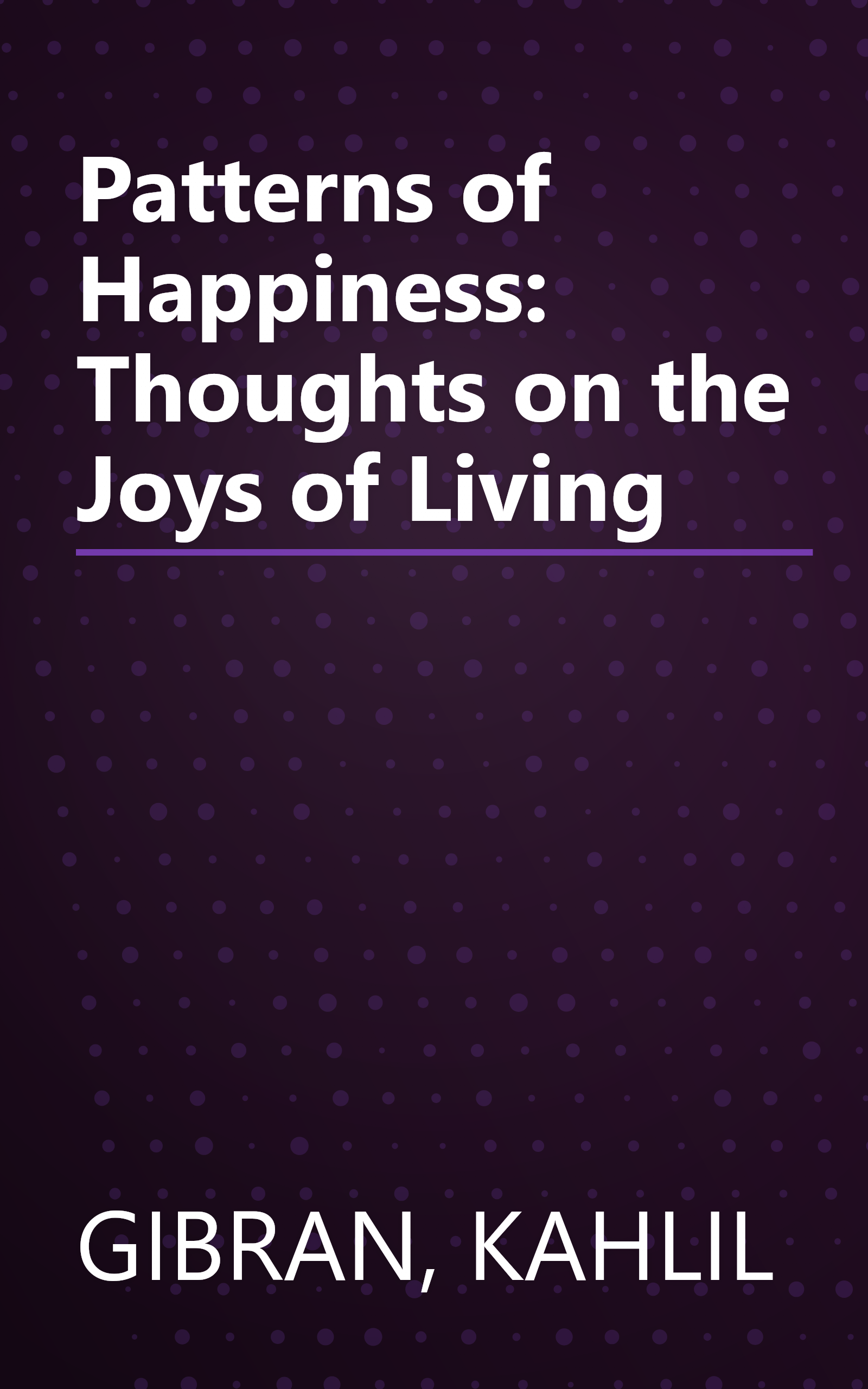 Patterns of Happiness: Thoughts on the Joys of Living book cover