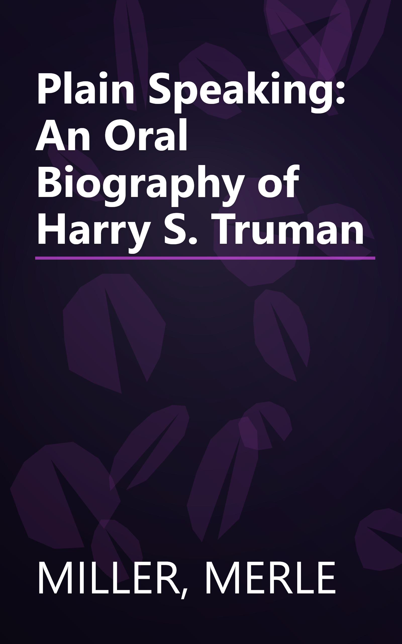 Plain Speaking: An Oral Biography of Harry S. Truman book cover