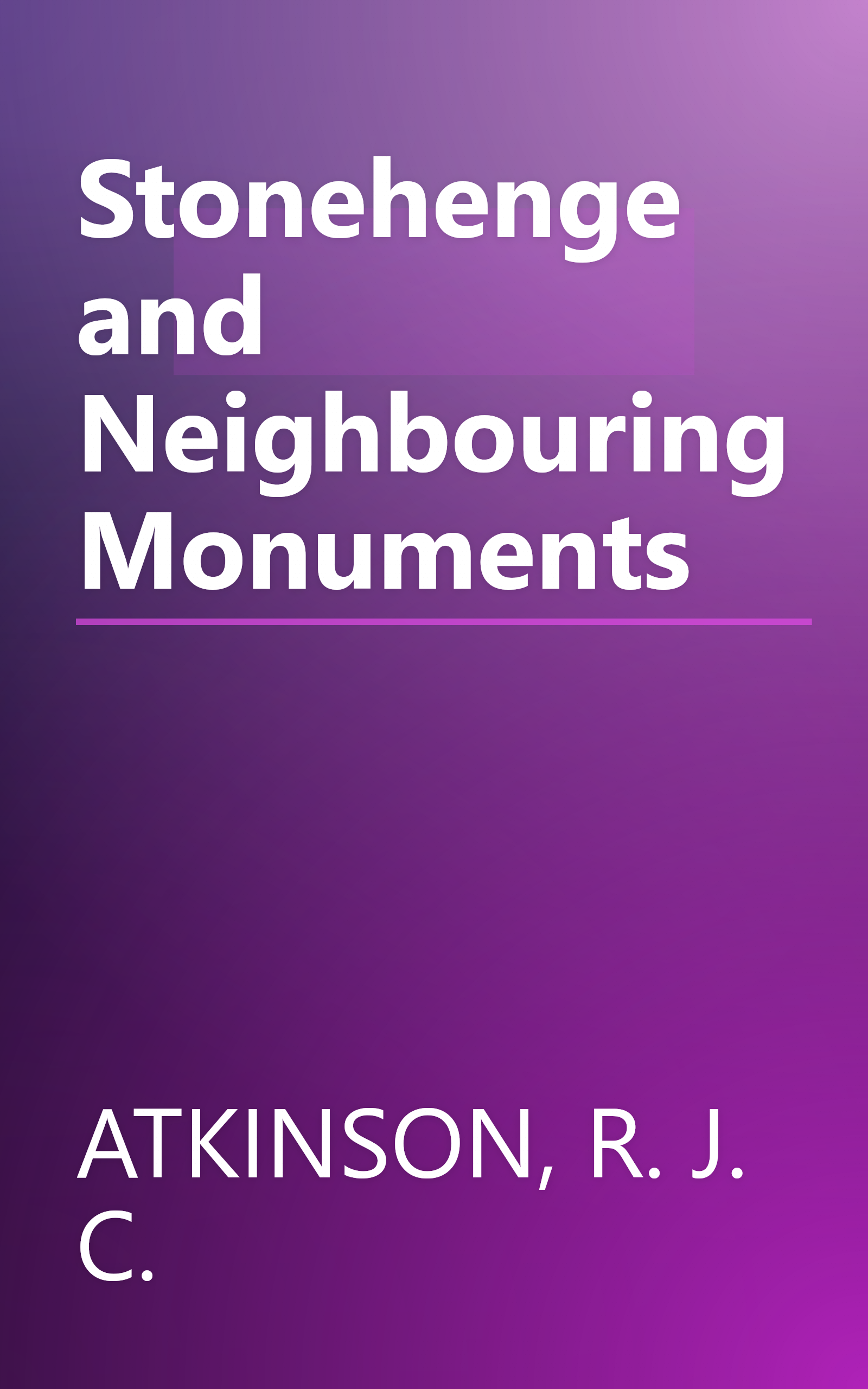 Stonehenge and Neighbouring Monuments book cover