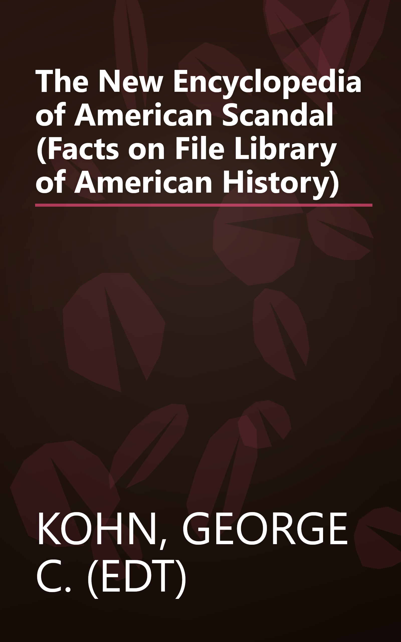The New Encyclopedia of American Scandal (Facts on File Library of American History) book cover