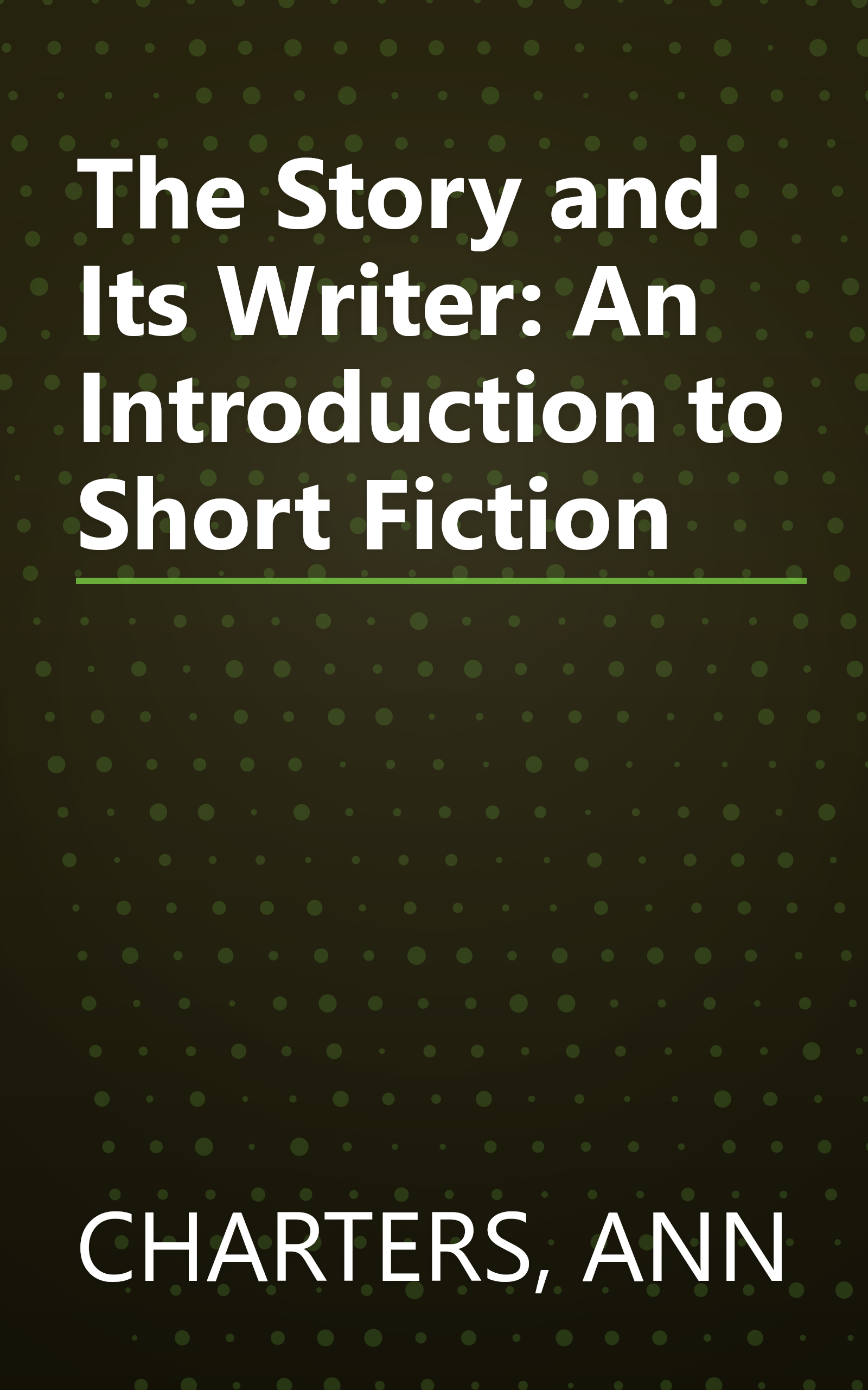 The Story and Its Writer: An Introduction to Short Fiction book cover