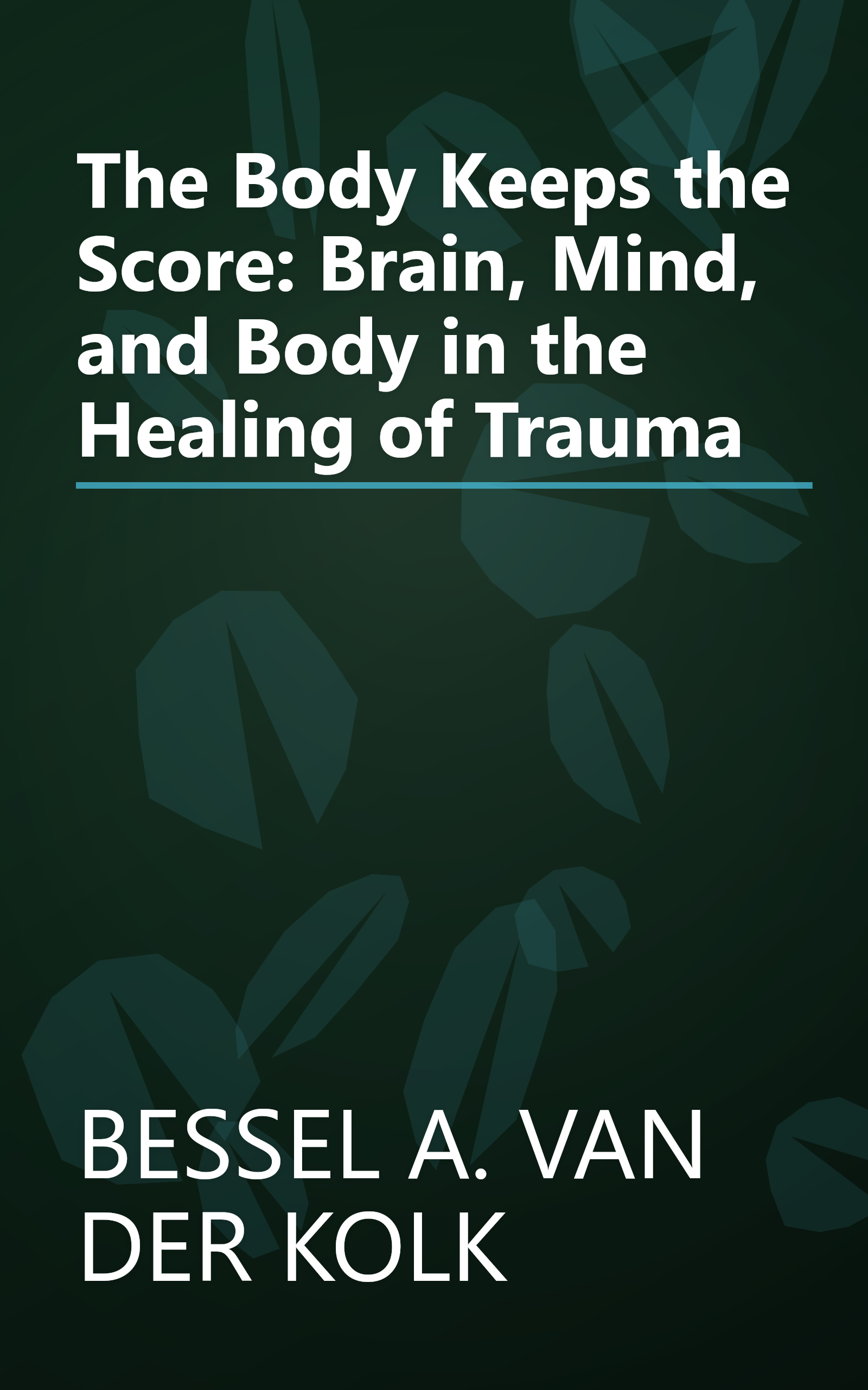 The Body Keeps the Score: Brain, Mind, and Body in the Healing of Trauma book cover