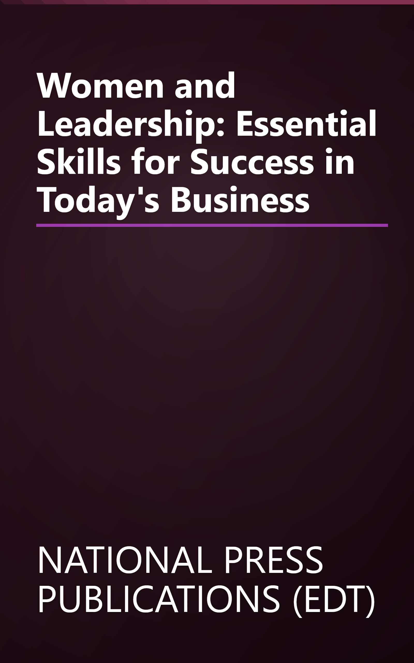 Women and Leadership: Essential Skills for Success in Today's Business book cover