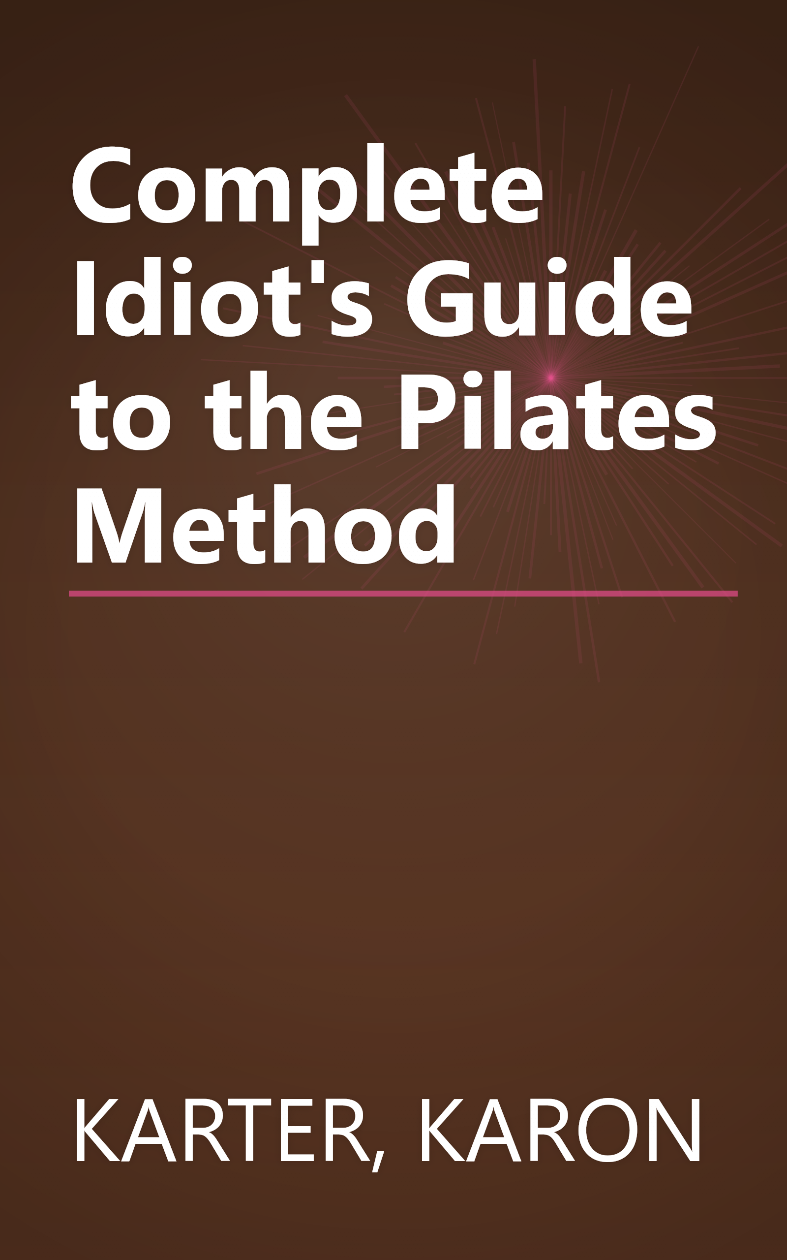 Complete Idiot's Guide to the Pilates Method book cover
