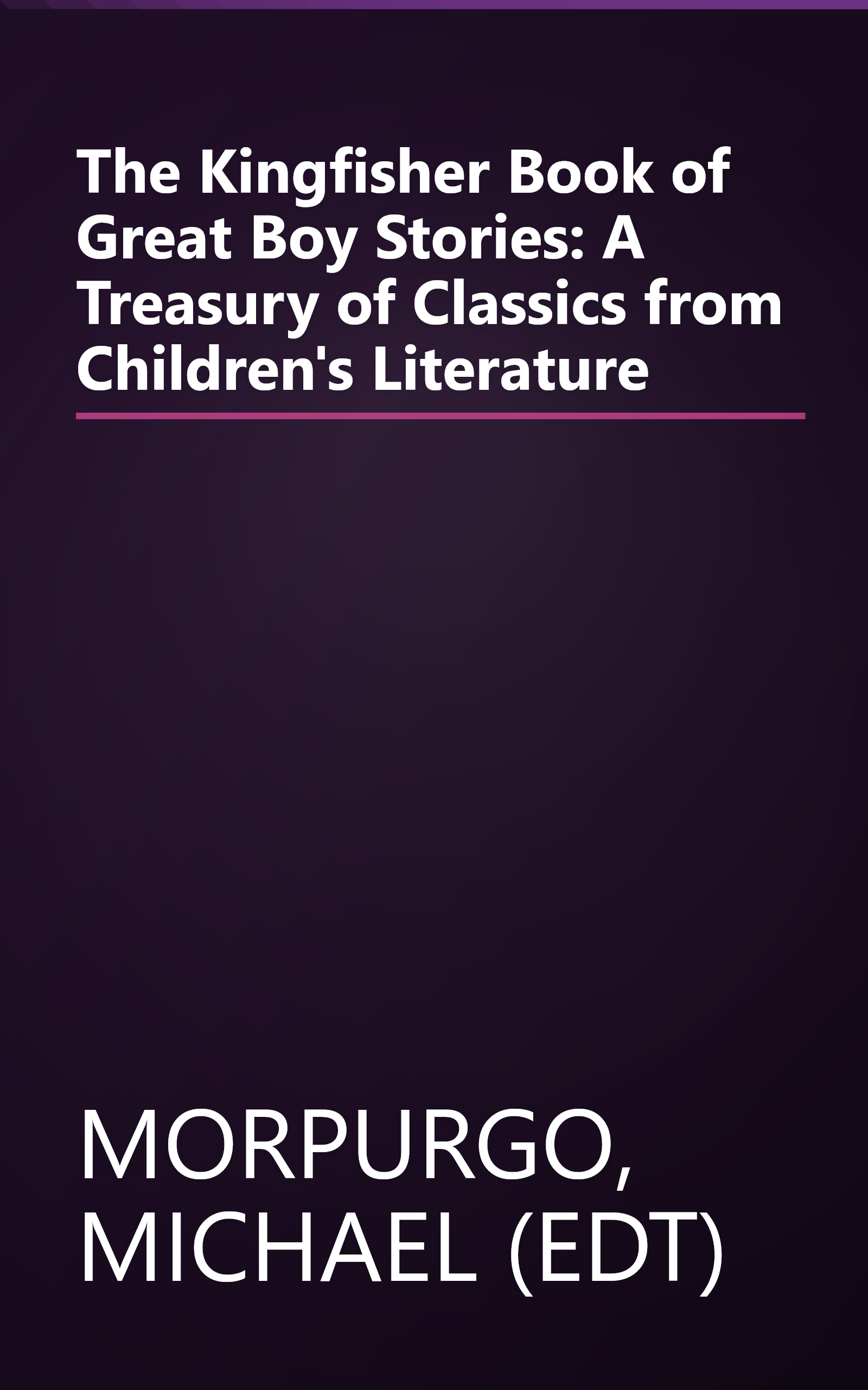 The Kingfisher Book of Great Boy Stories: A Treasury of Classics from Children's Literature book cover