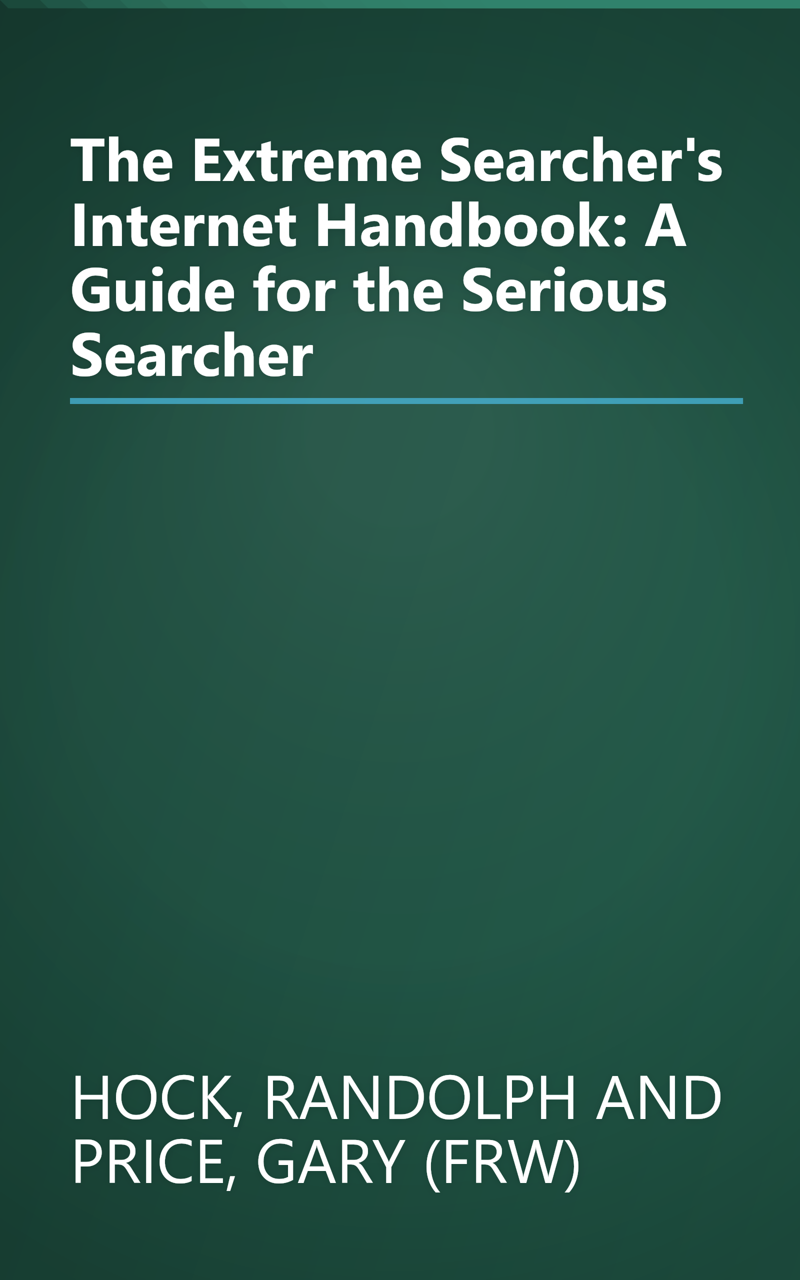 The Extreme Searcher's Internet Handbook: A Guide for the Serious Searcher book cover