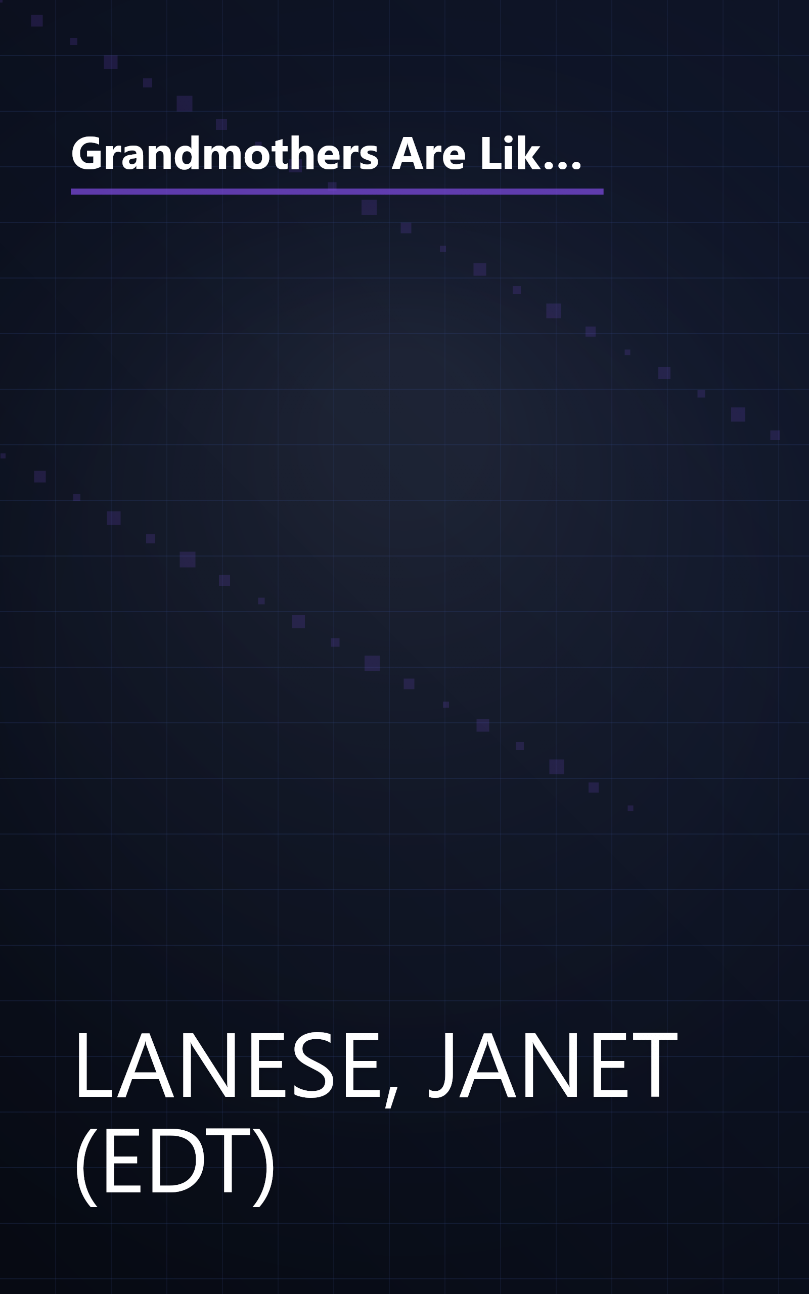 Grandmothers Are Like Snowflakes...No Two Are Alike: Words of Wisdom, Gentle Advice, & Hilarious Observations book cover