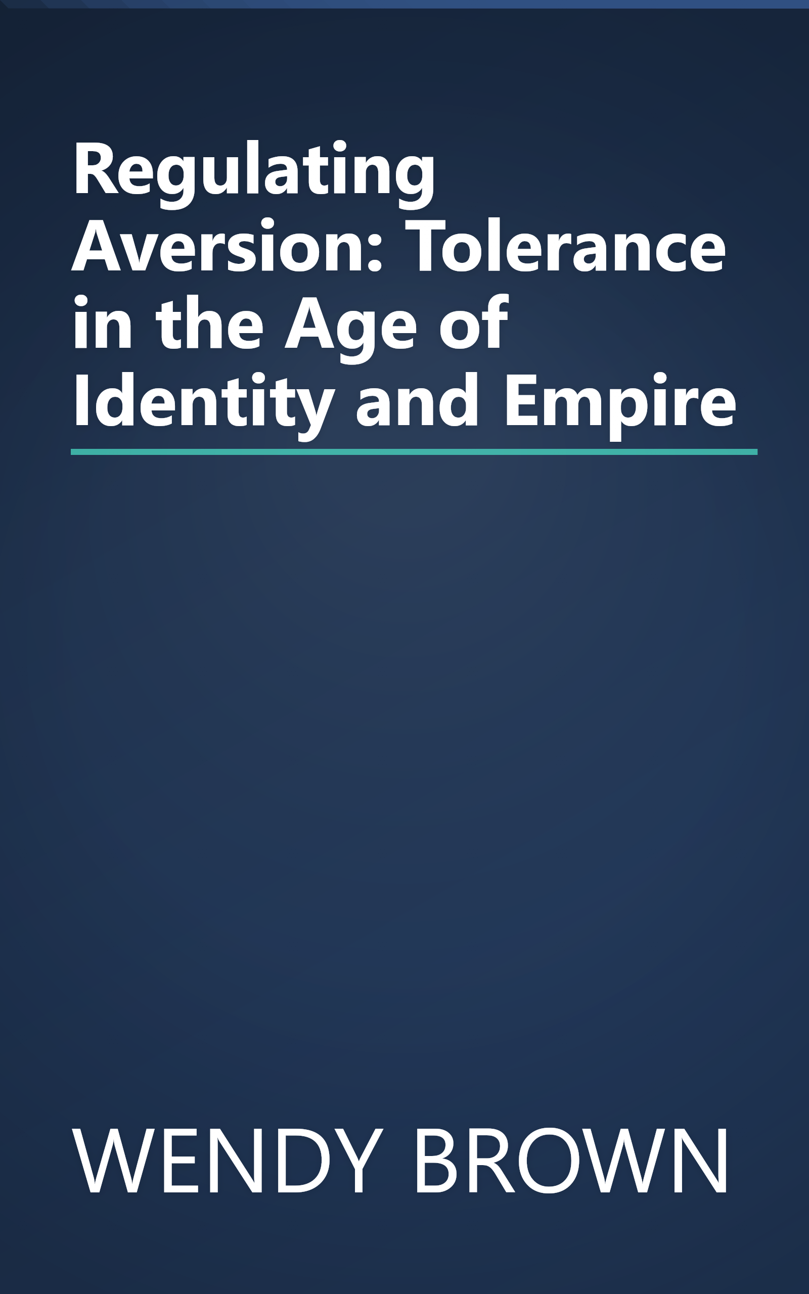 Regulating Aversion: Tolerance in the Age of Identity and Empire book cover
