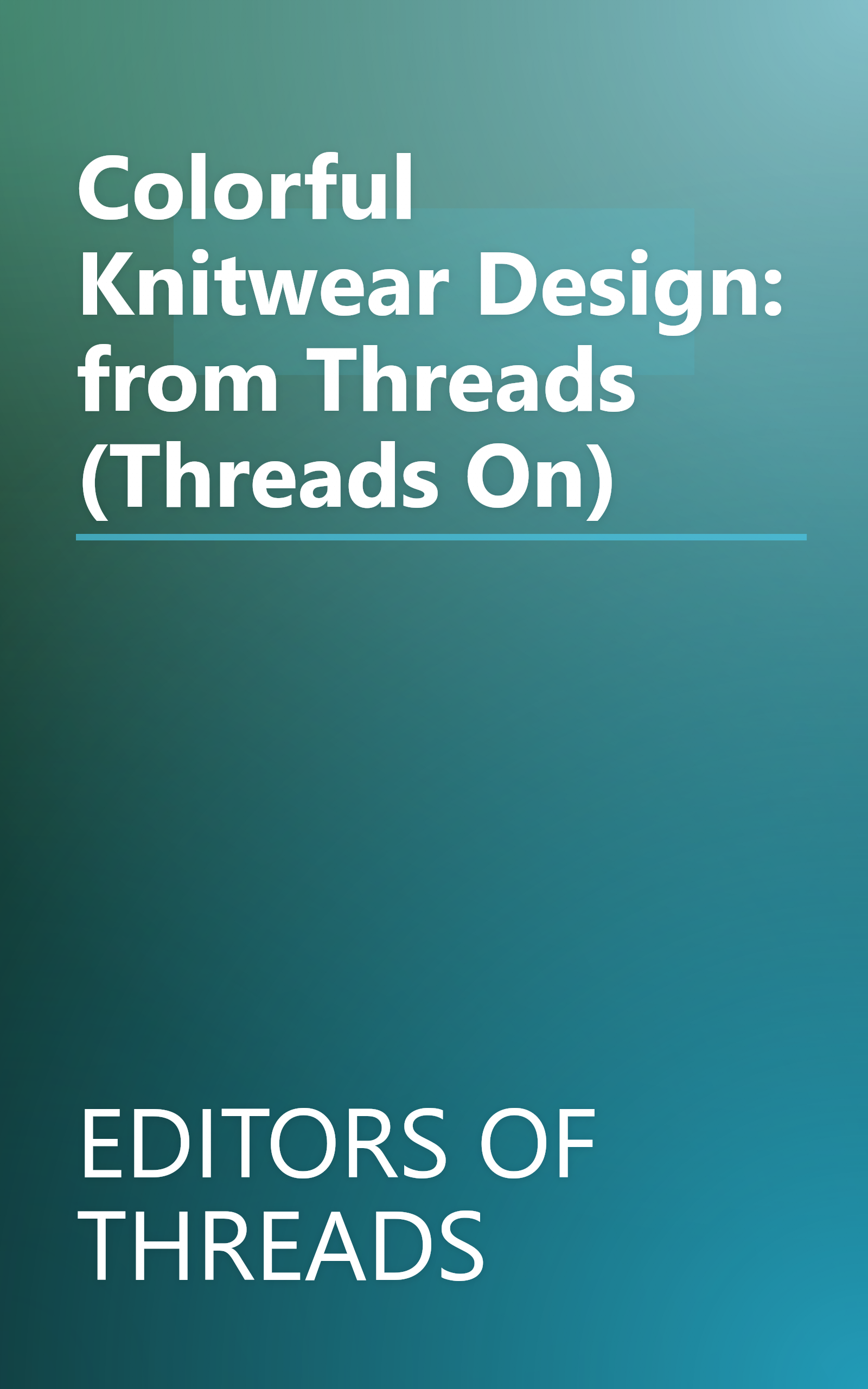 Colorful Knitwear Design: from Threads (Threads On) book cover