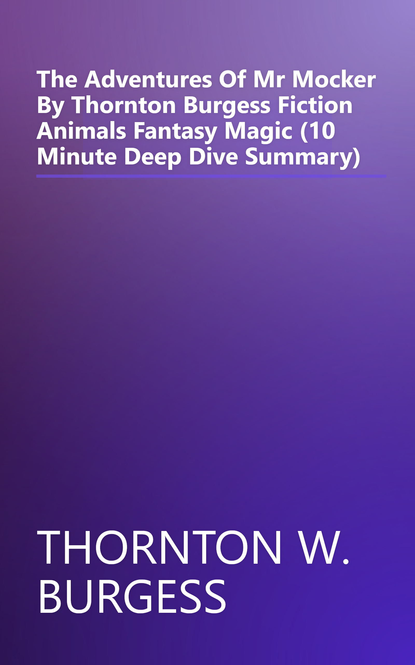 The Adventures Of Mr  Mocker By Thornton Burgess  Fiction  Animals  Fantasy   Magic (10 Minute   Deep Dive Summary) book cover