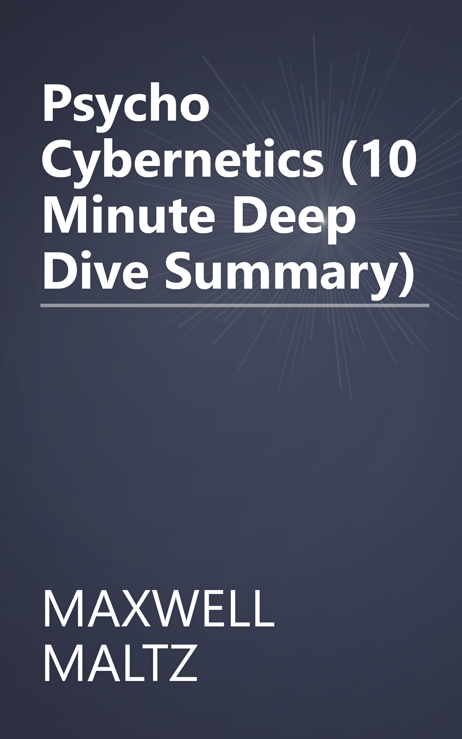 Psycho Cybernetics (10 Minute   Deep Dive Summary) book cover