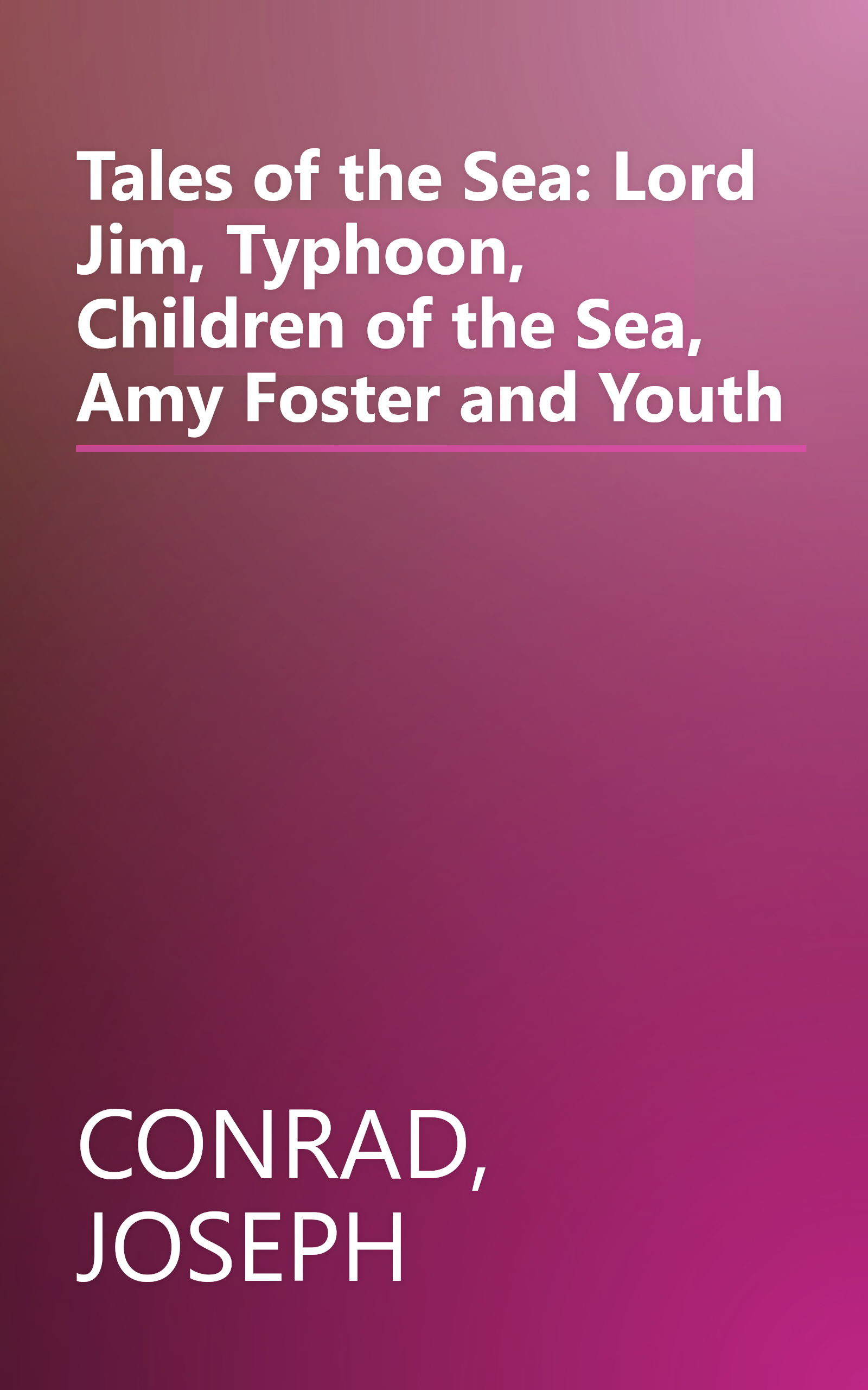 Tales of the Sea: Lord Jim, Typhoon, Children of the Sea, Amy Foster and Youth book cover