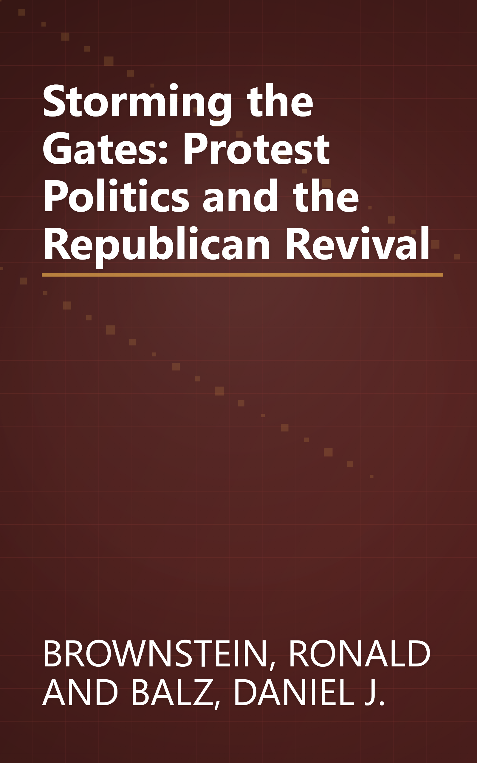 Storming the Gates: Protest Politics and the Republican Revival book cover