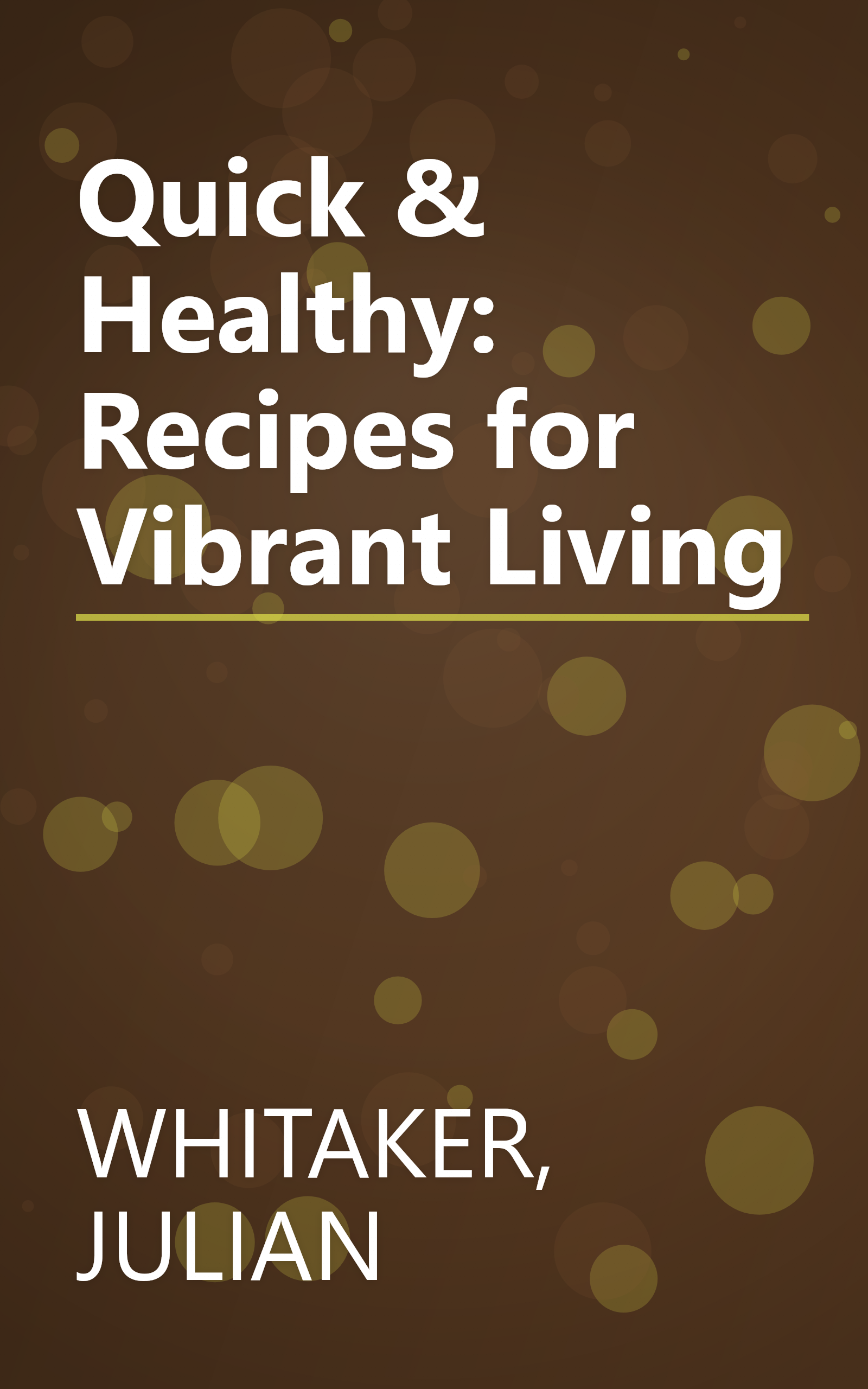 Quick & Healthy: Recipes for Vibrant Living book cover
