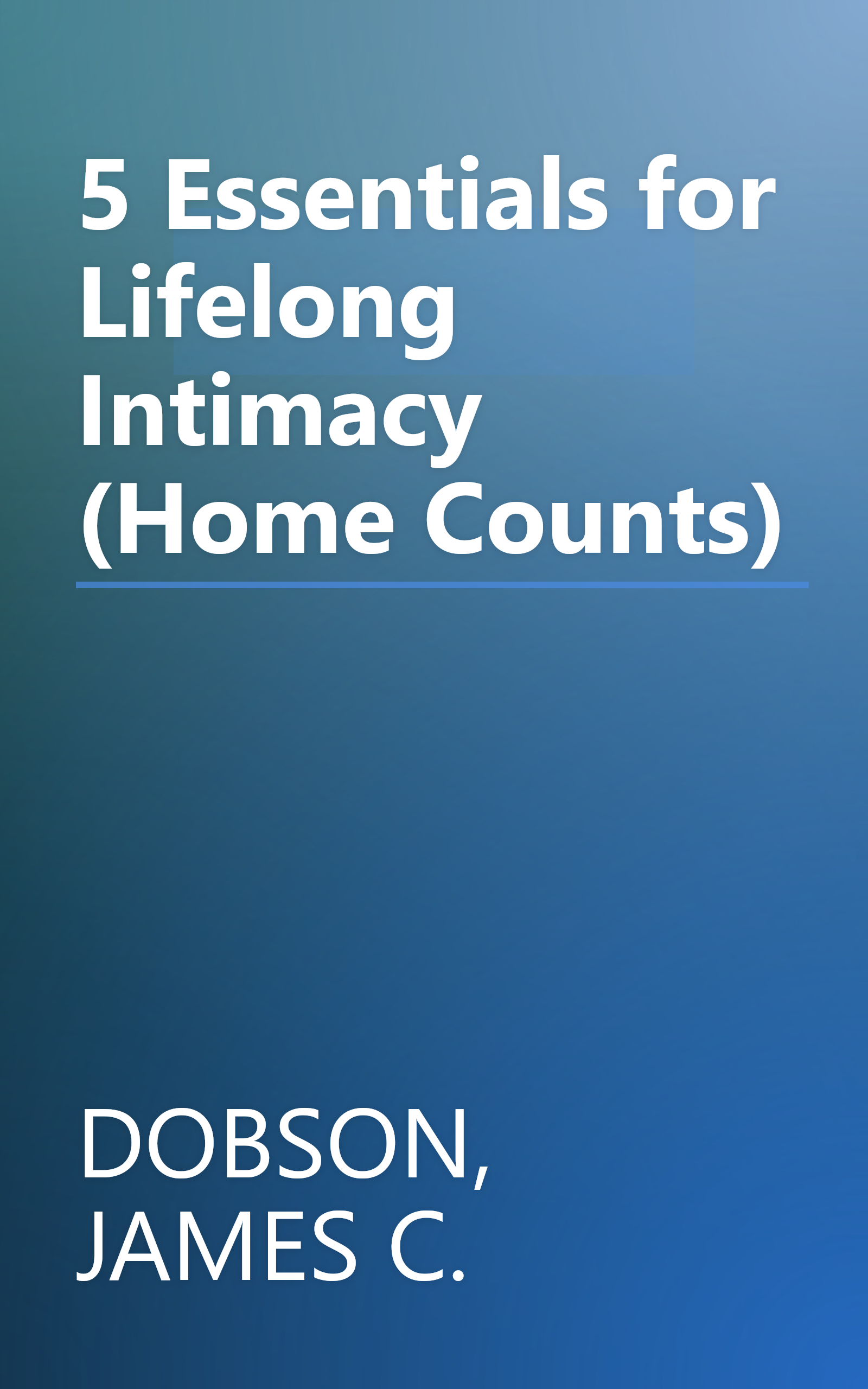 5 Essentials for Lifelong Intimacy (Home Counts) book cover