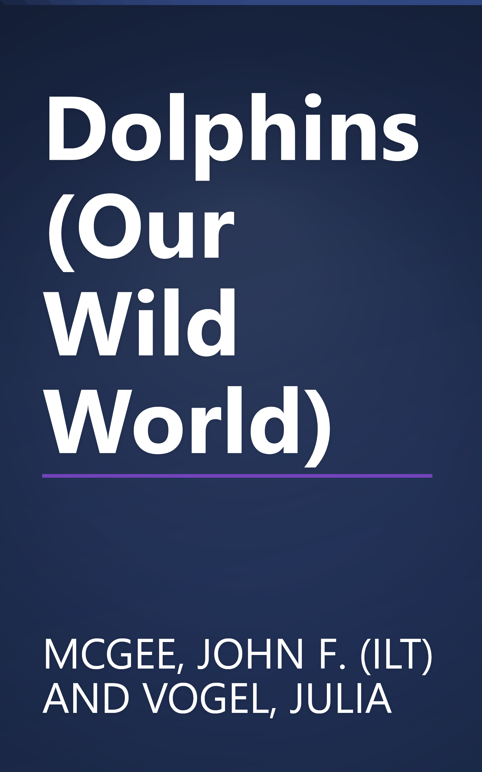 Dolphins (Our Wild World) book cover