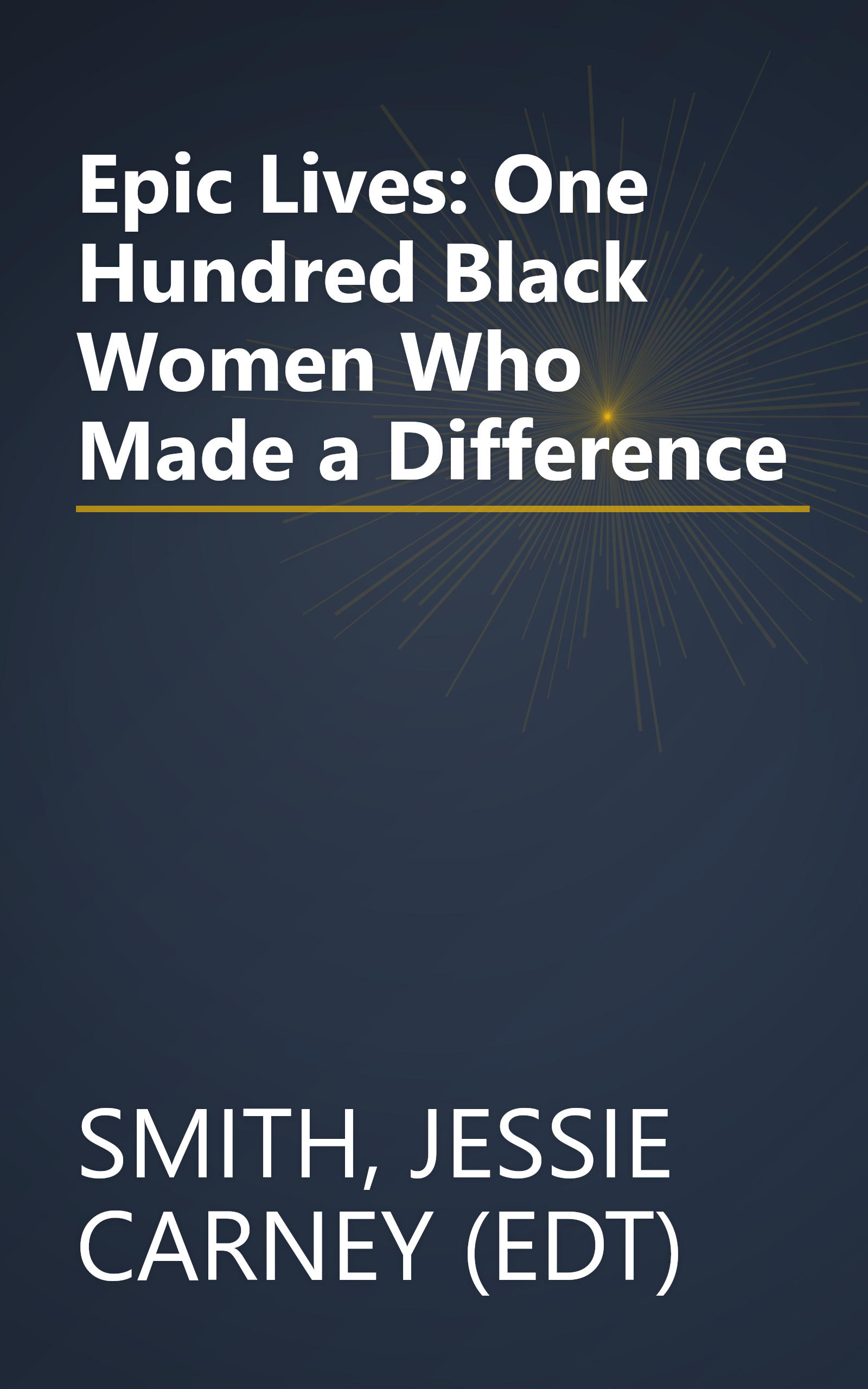 Epic Lives: One Hundred Black Women Who Made a Difference book cover