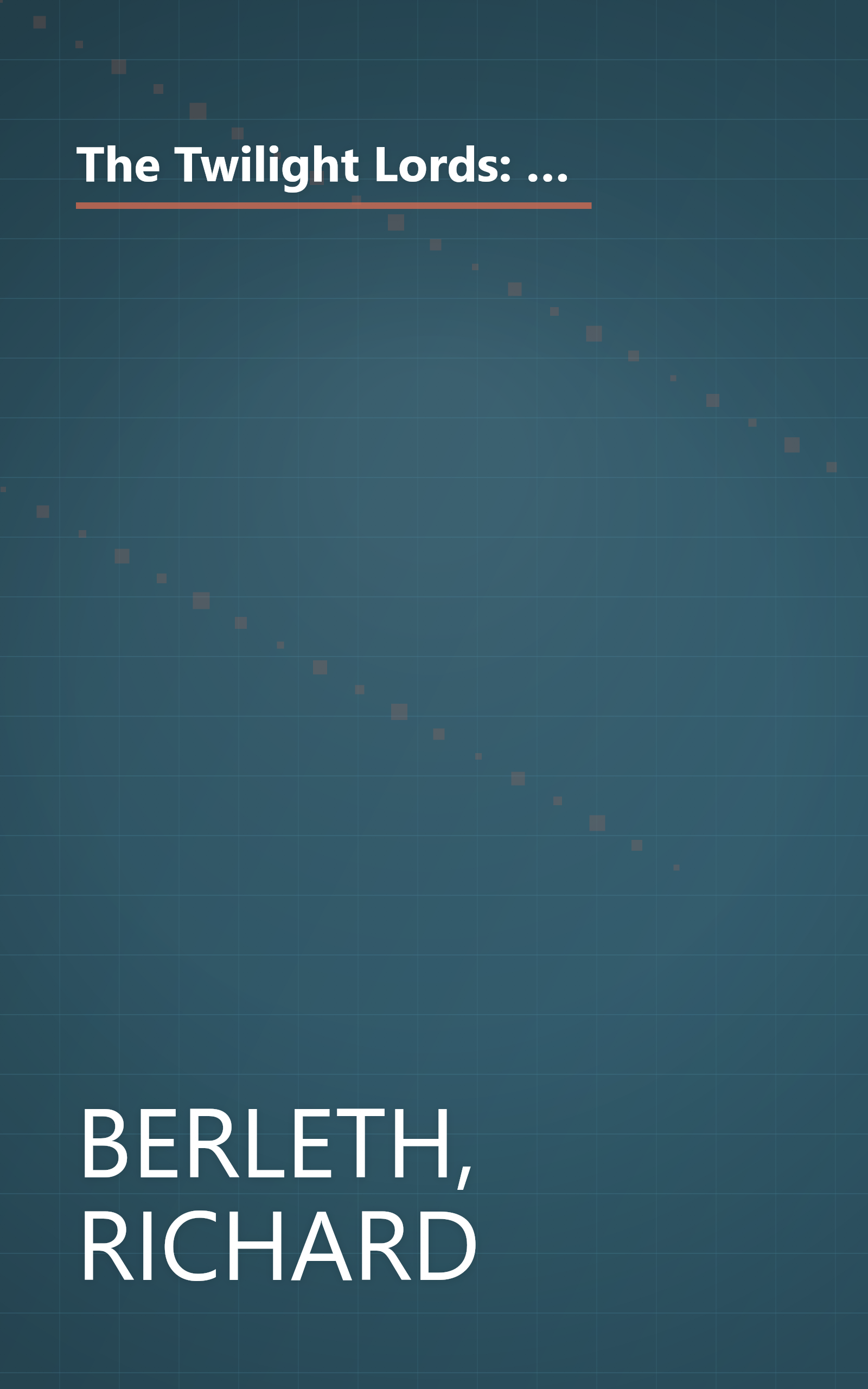 The Twilight Lords: An Irish Chronicle: The Fierce, Doomed Struggle of the Last Great Feudal Lords of Ireland Against the England of Elizabeth I book cover