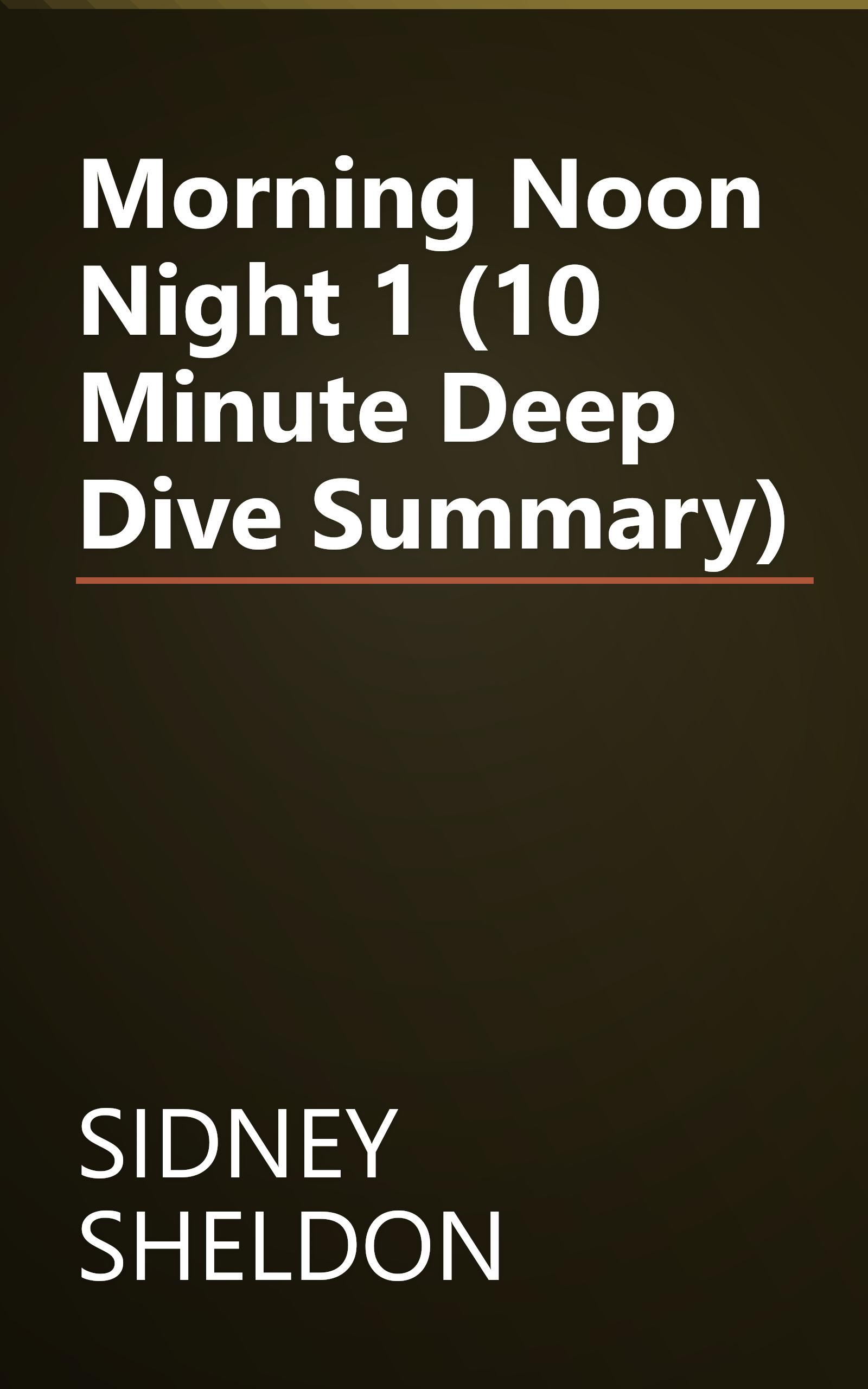 Morning  Noon   Night 1 (10 Minute   Deep Dive Summary) book cover