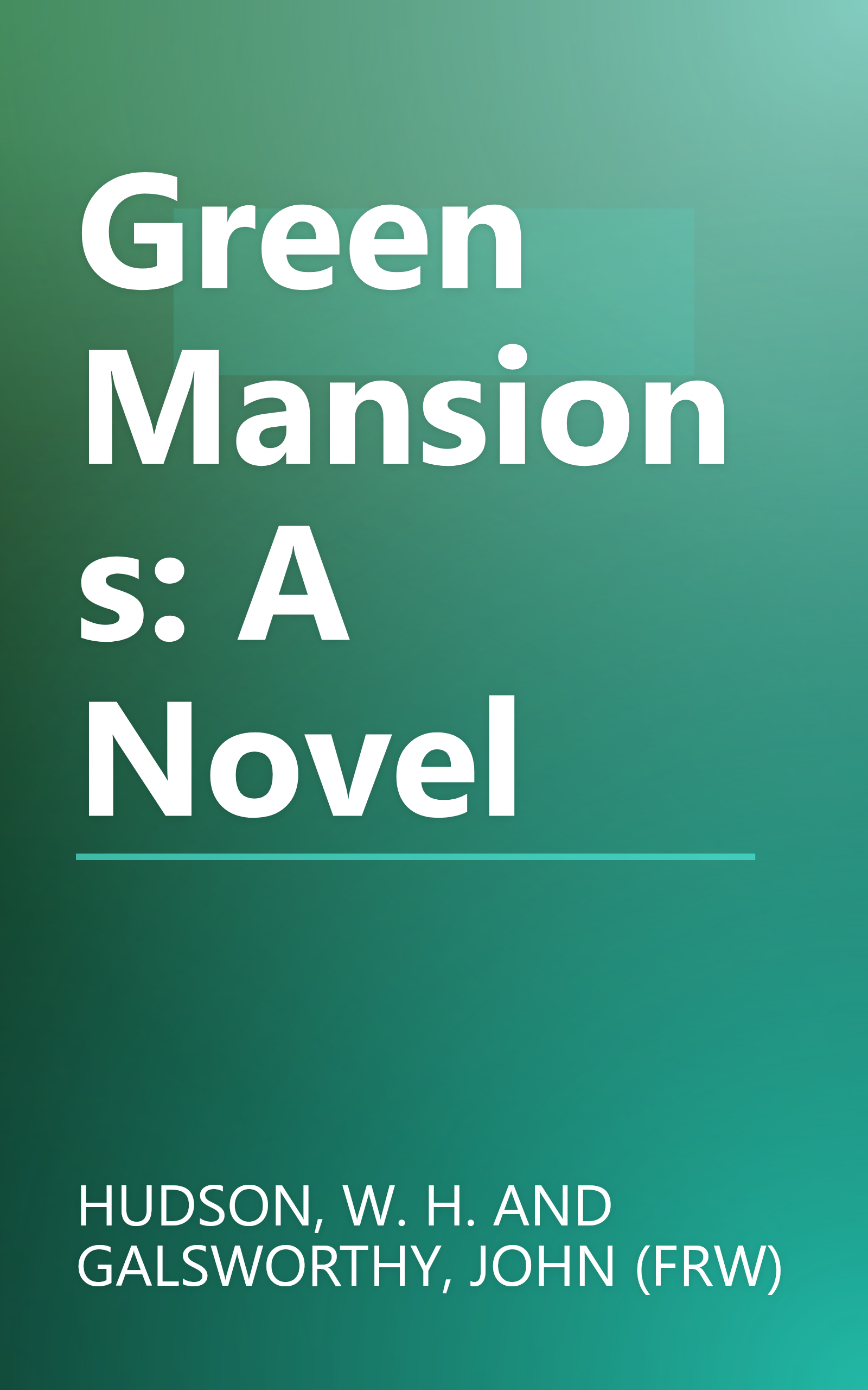 Green Mansions: A Novel book cover