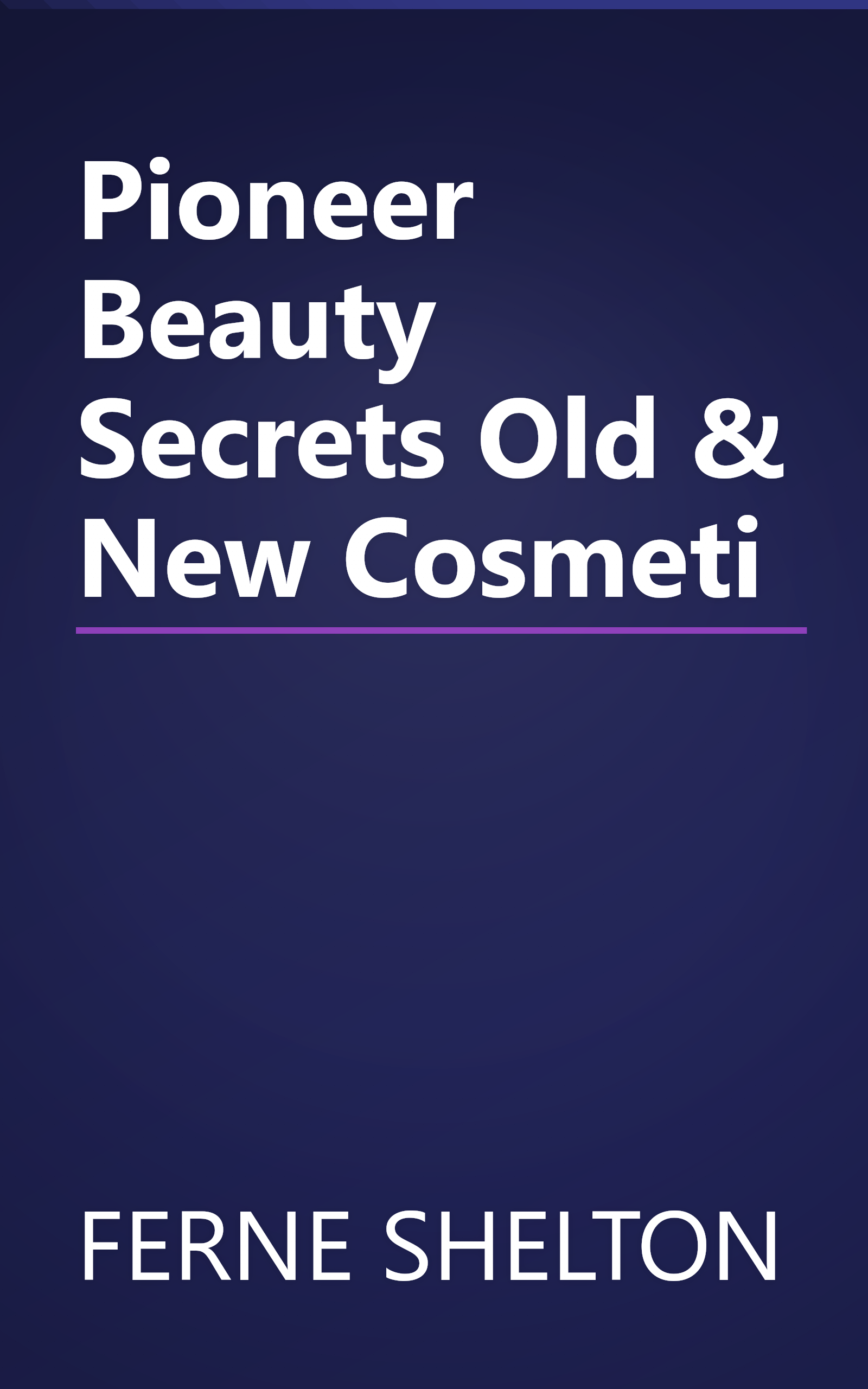 Pioneer Beauty Secrets Old & New Cosmeti book cover