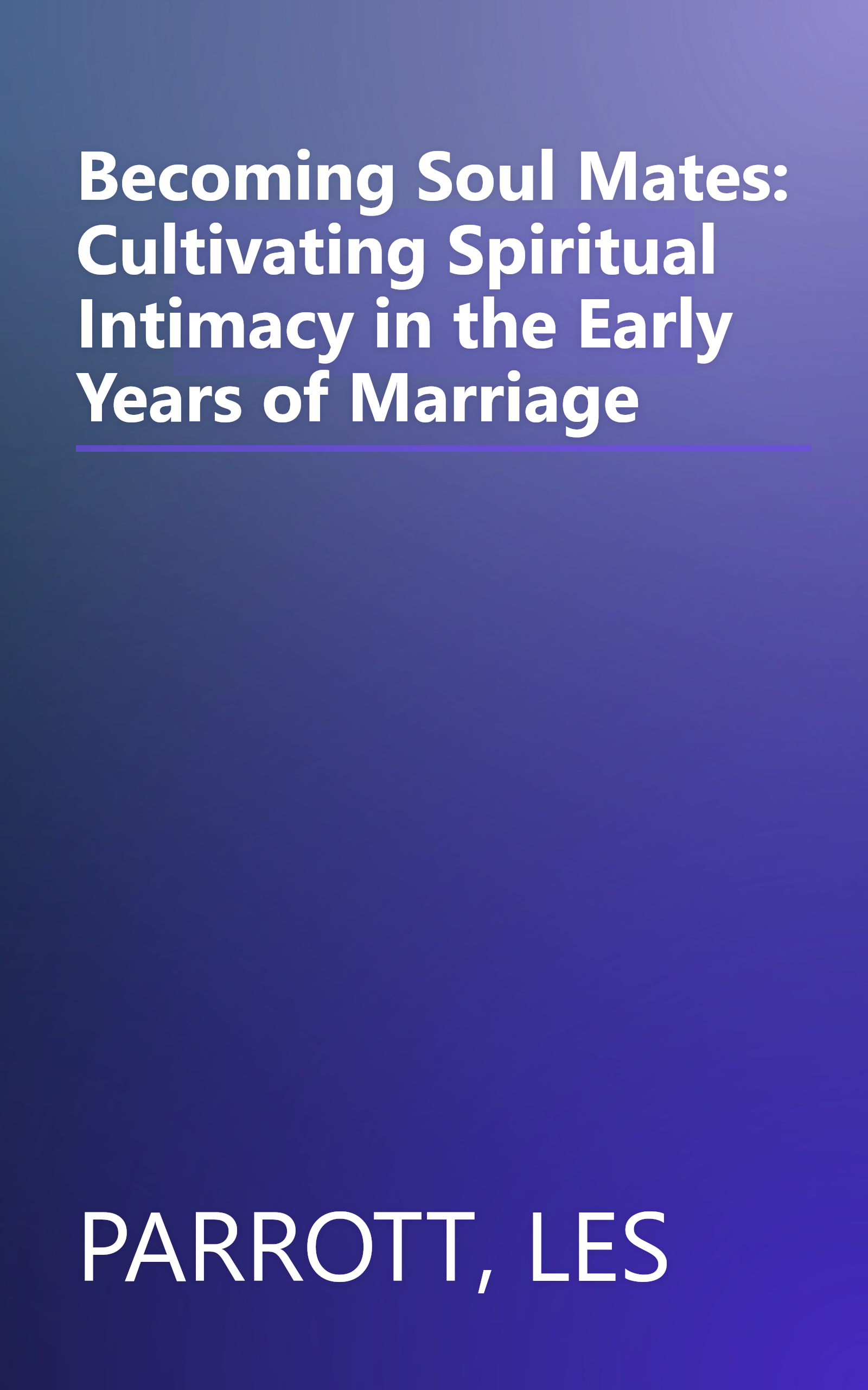 Becoming Soul Mates: Cultivating Spiritual Intimacy in the Early Years of Marriage book cover