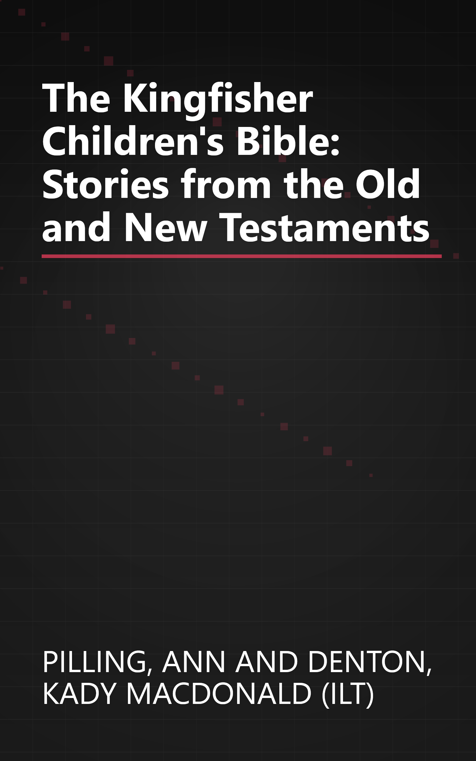 The Kingfisher Children's Bible: Stories from the Old and New Testaments book cover