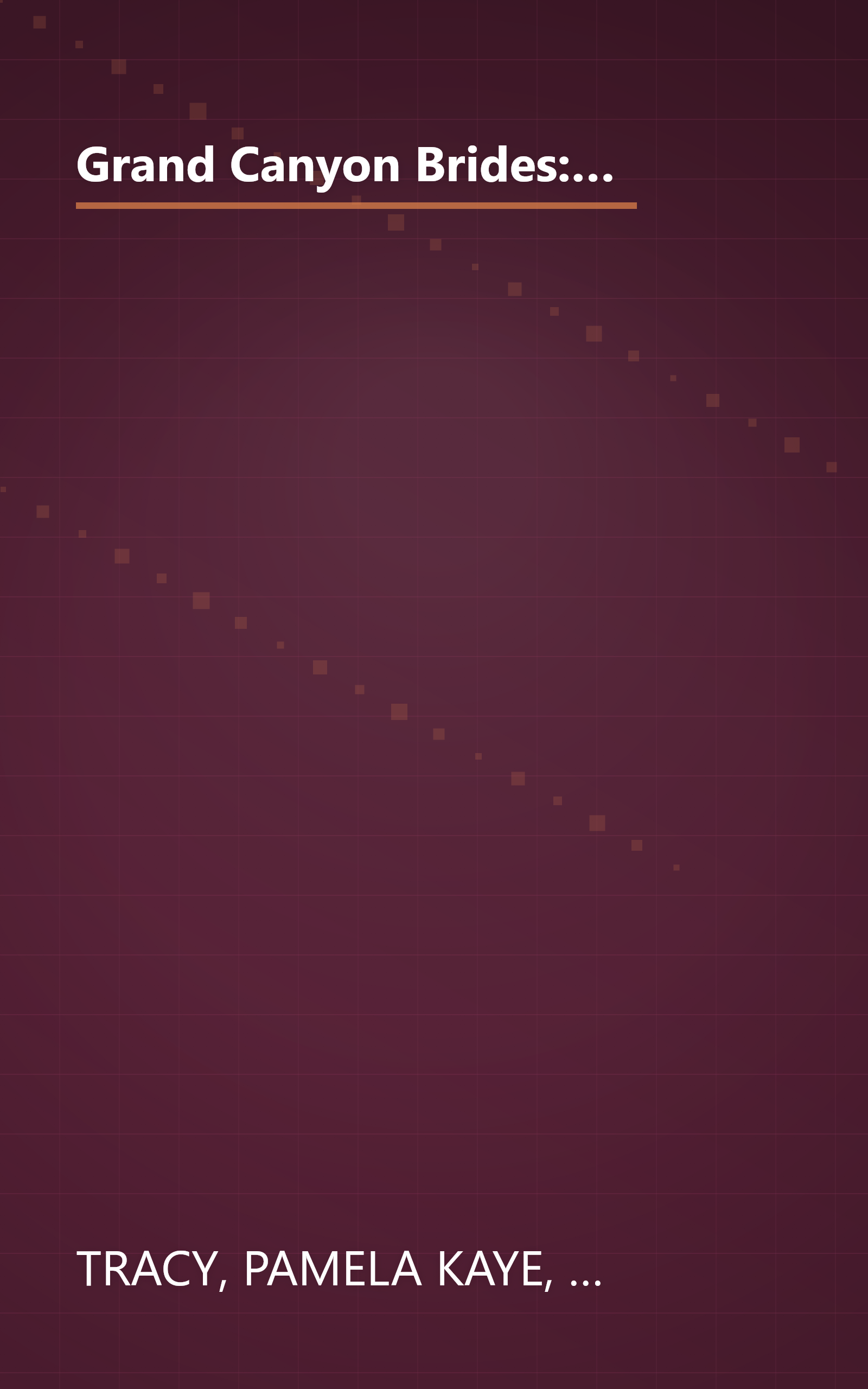 Grand Canyon Brides: From Famine to Feast/Armed and Dangerous/The Richest Knight/Shelter from the Storm (Heartsong Novella Collection) book cover