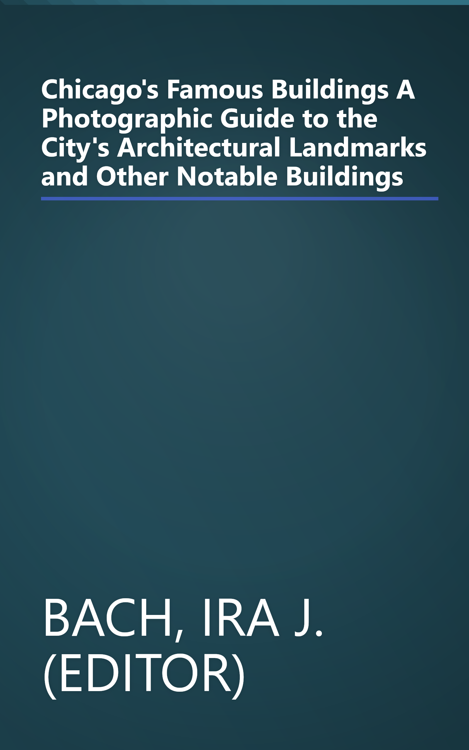 Chicago's Famous Buildings A Photographic Guide to the City's Architectural Landmarks and Other Notable Buildings book cover