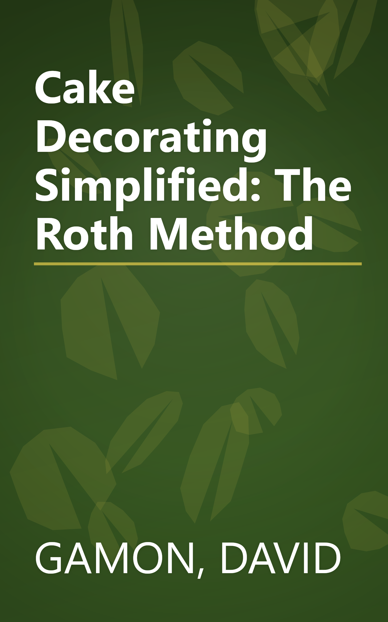 Cake Decorating Simplified: The Roth Method book cover