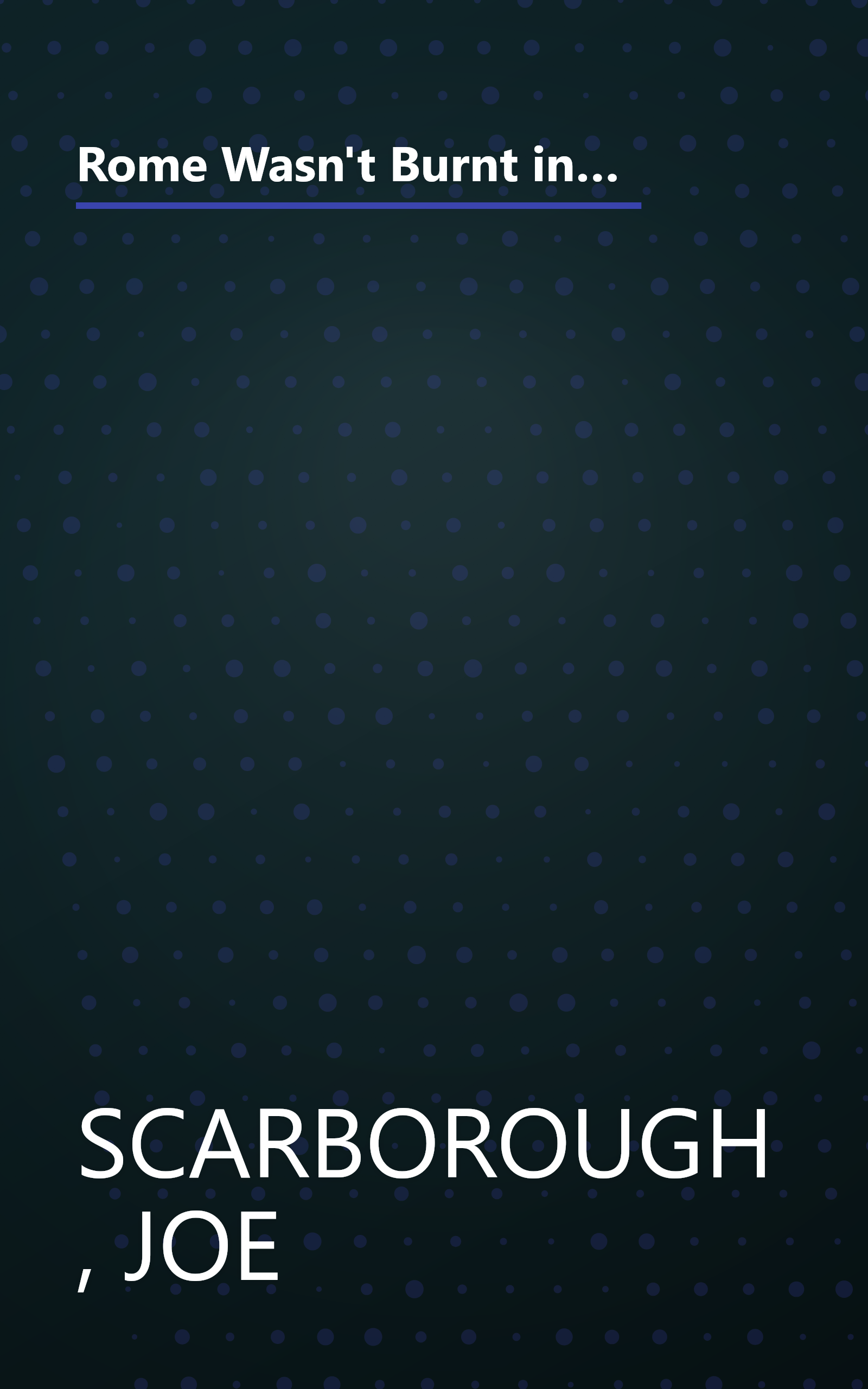 Rome Wasn't Burnt in a Day: The Real Deal on How Politicians, Bureaucrats, and Other Washington Barbarians are Bankrupting America book cover