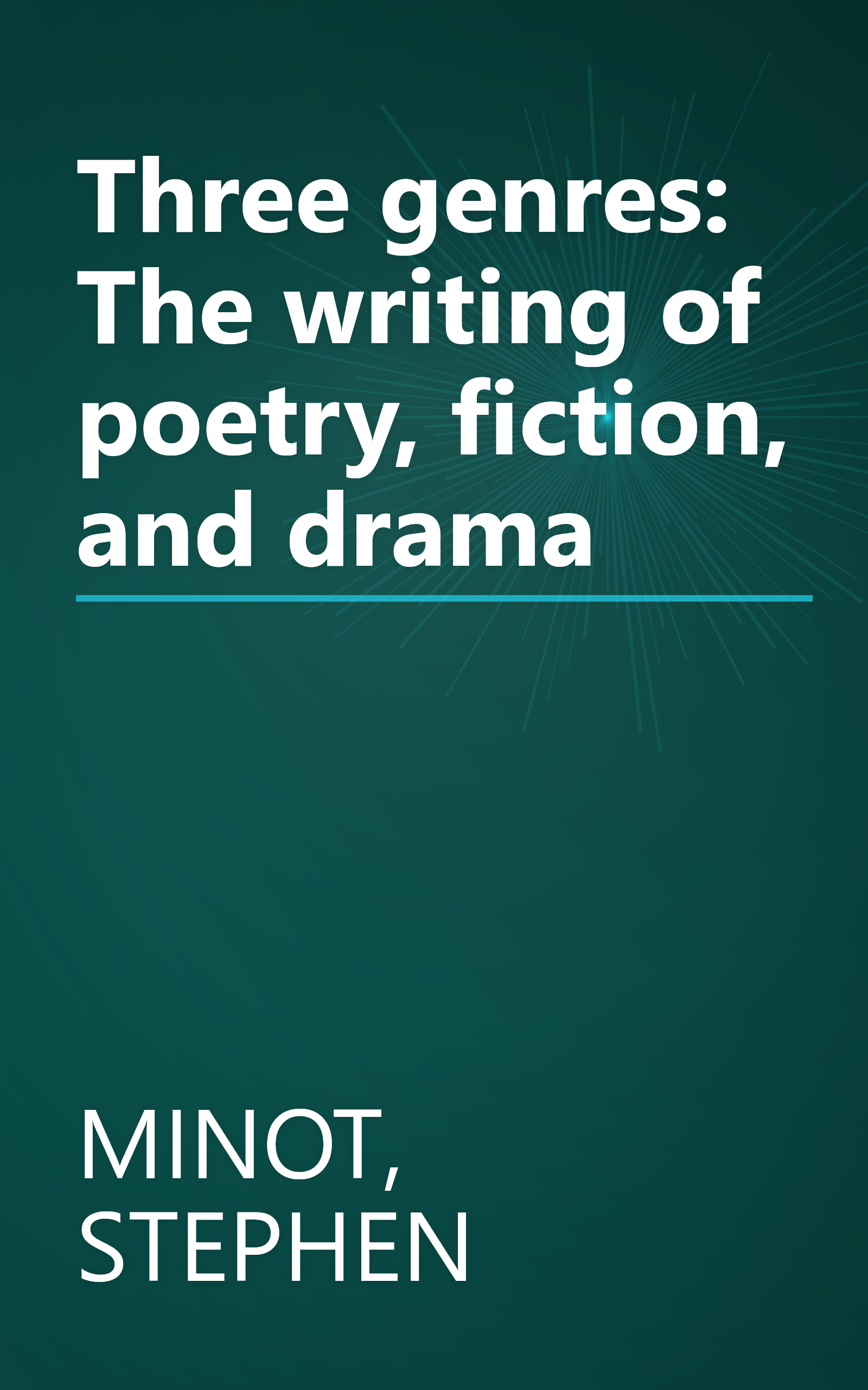 Three genres: The writing of poetry, fiction, and drama book cover