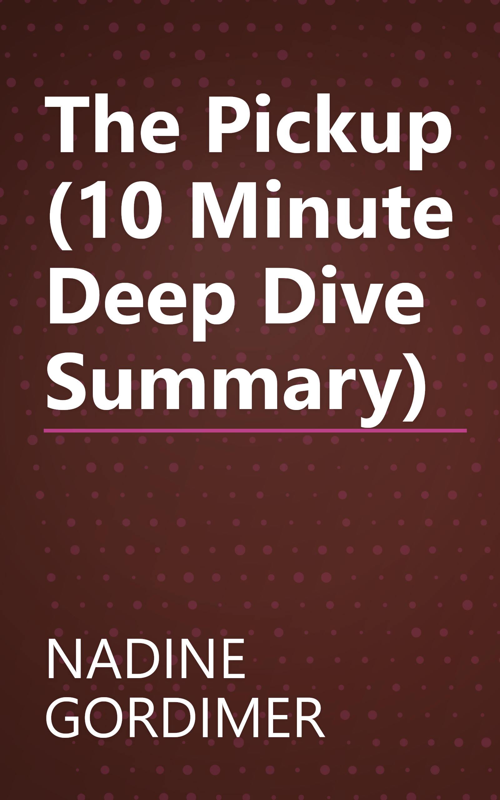 The Pickup (10 Minute   Deep Dive Summary) book cover
