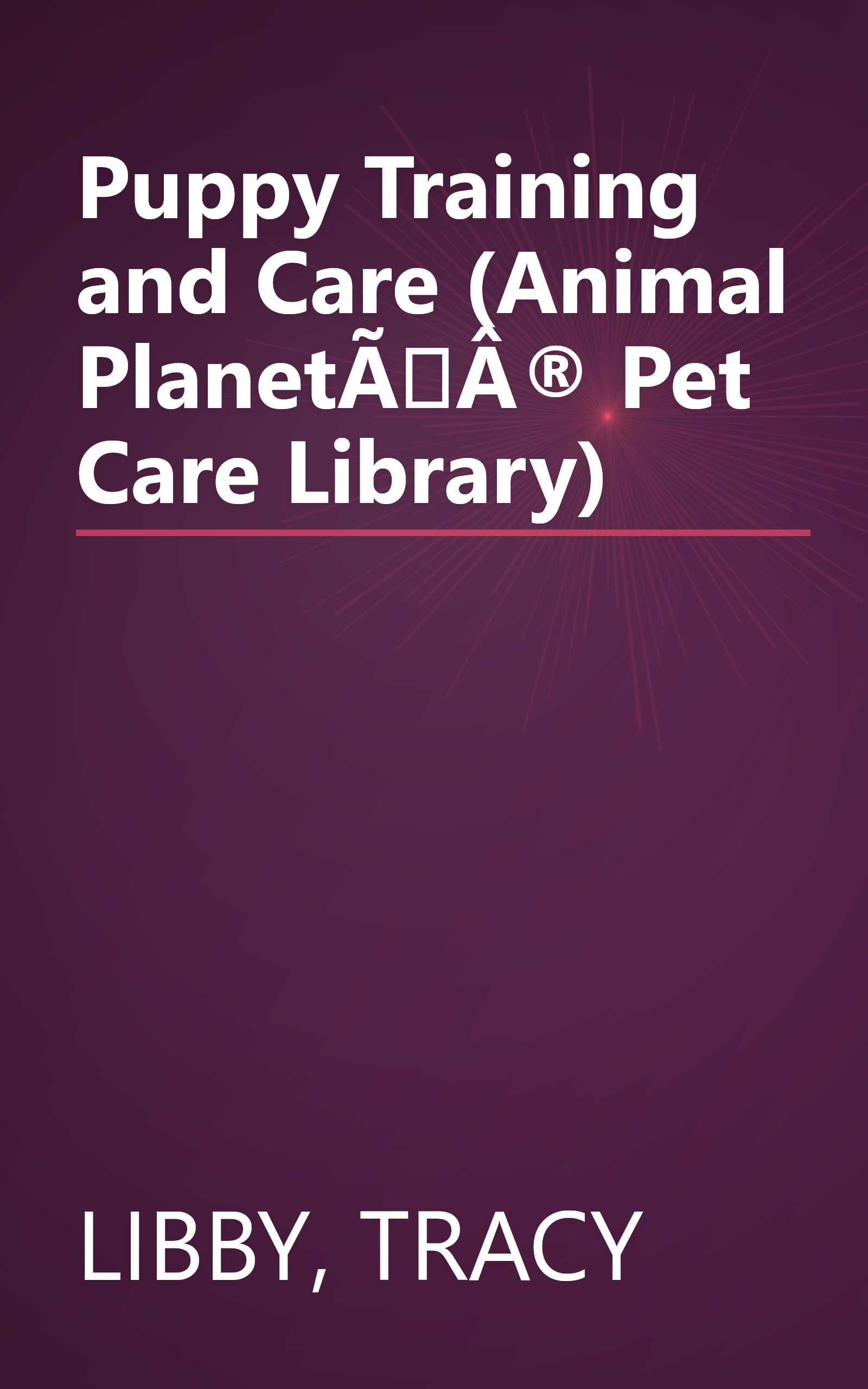 Puppy Training and Care (Animal PlanetÃÂ® Pet Care Library) book cover