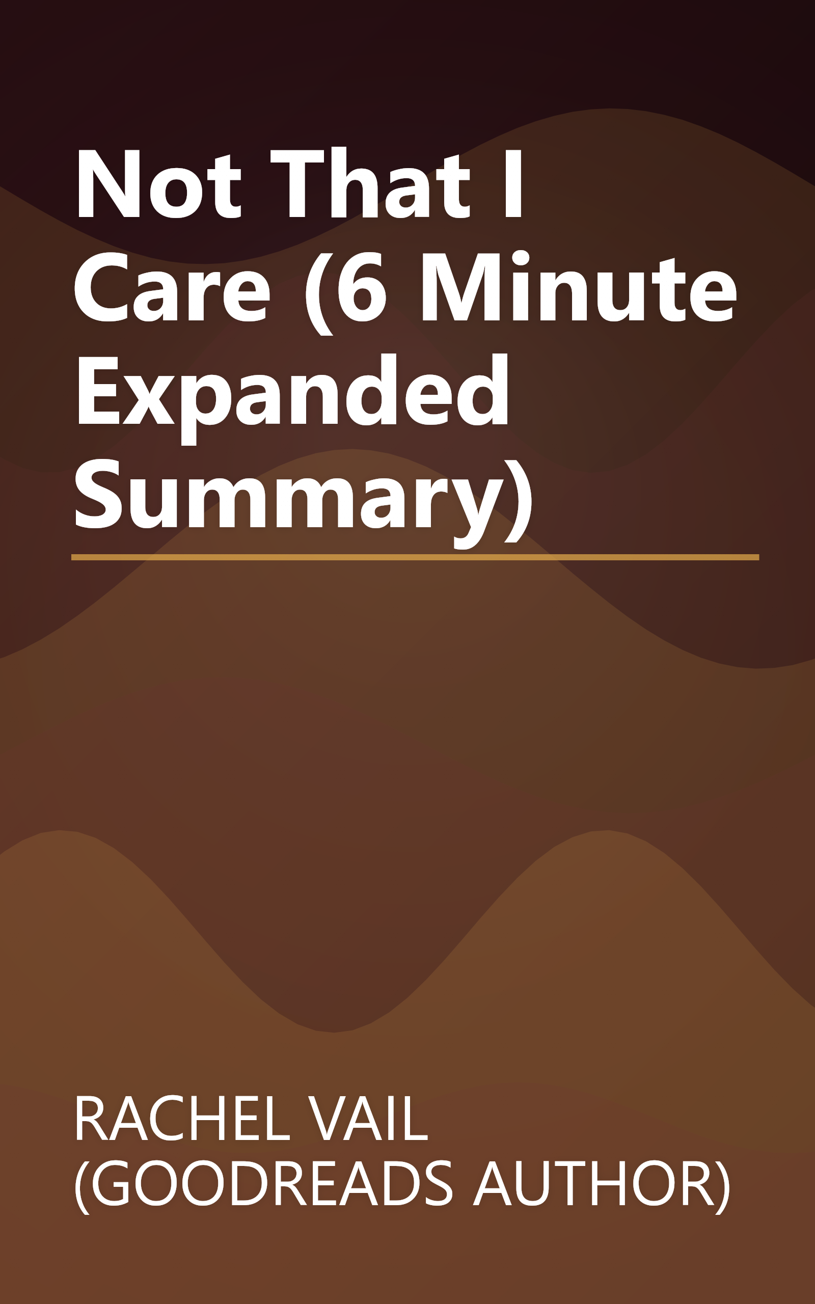Not That I Care (6 Minute   Expanded Summary) book cover
