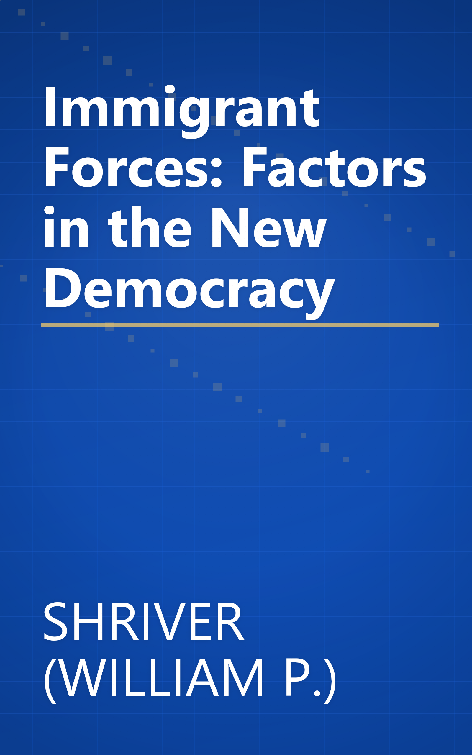Immigrant Forces: Factors in the New Democracy book cover