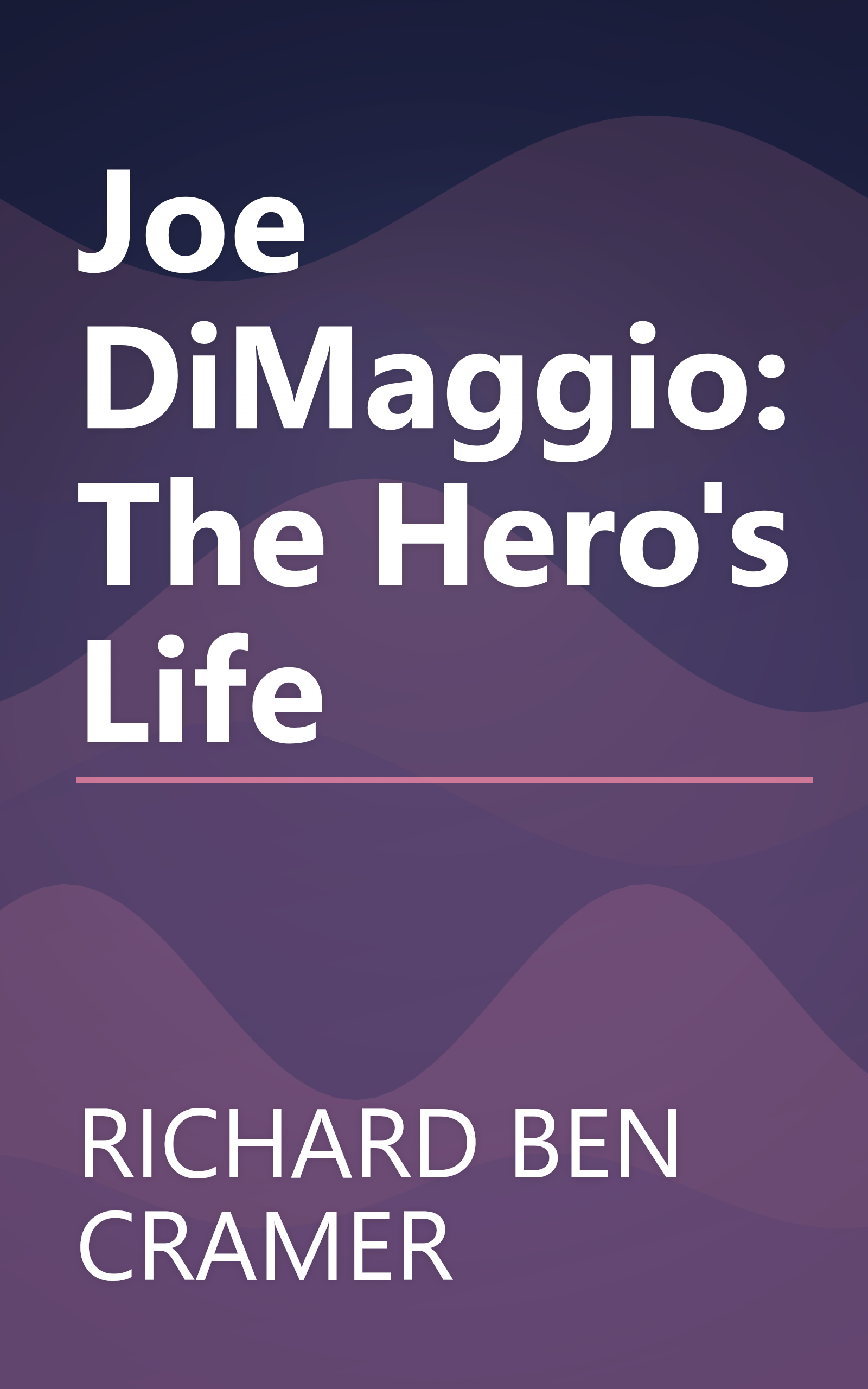 Joe DiMaggio: The Hero's Life book cover