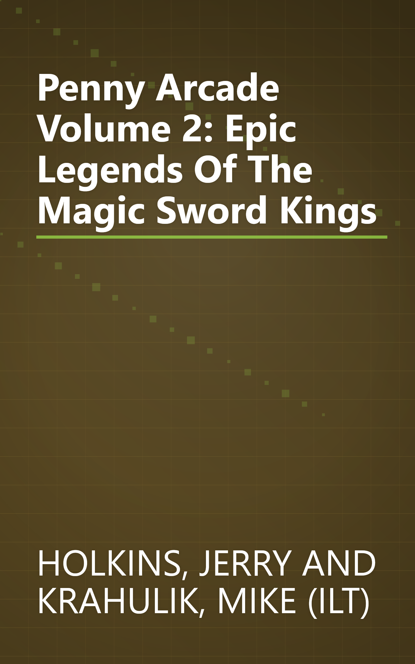 Penny Arcade Volume 2: Epic Legends Of The Magic Sword Kings book cover