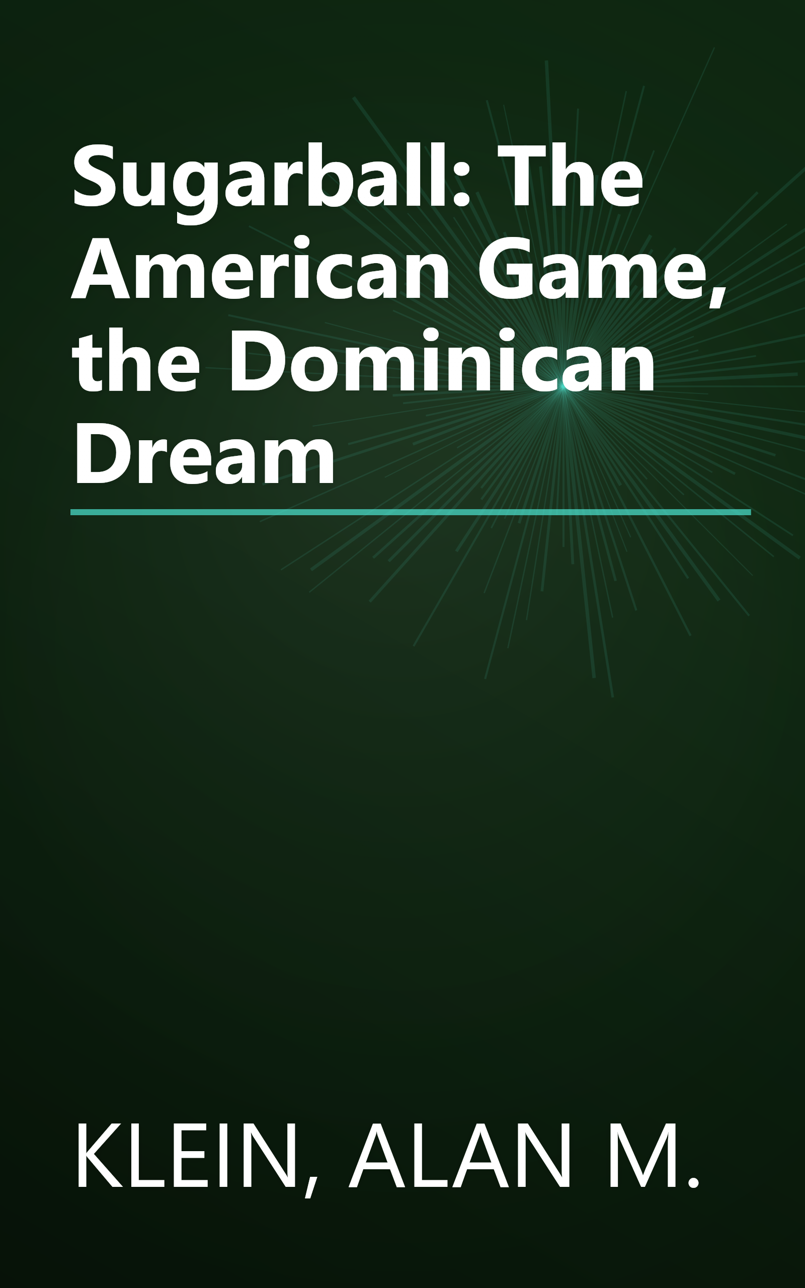 Sugarball: The American Game, the Dominican Dream book cover