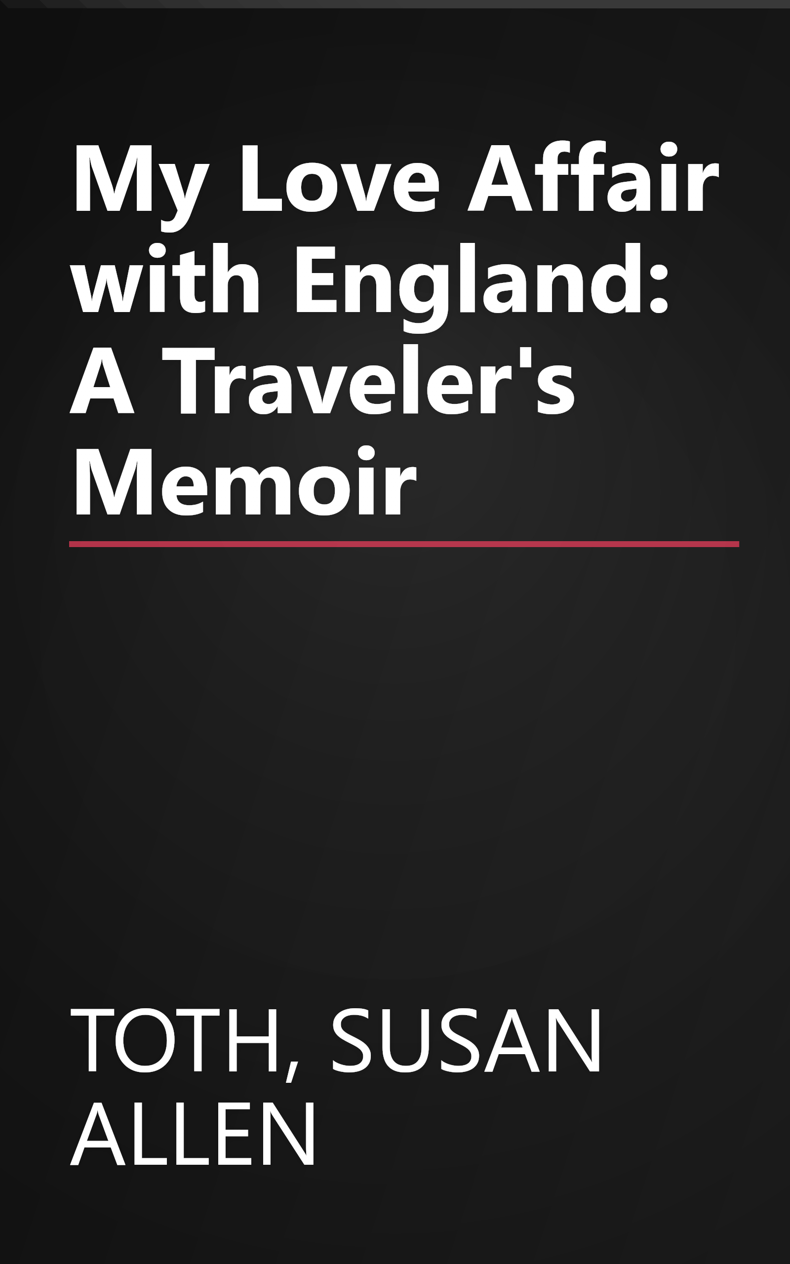 My Love Affair with England: A Traveler's Memoir book cover