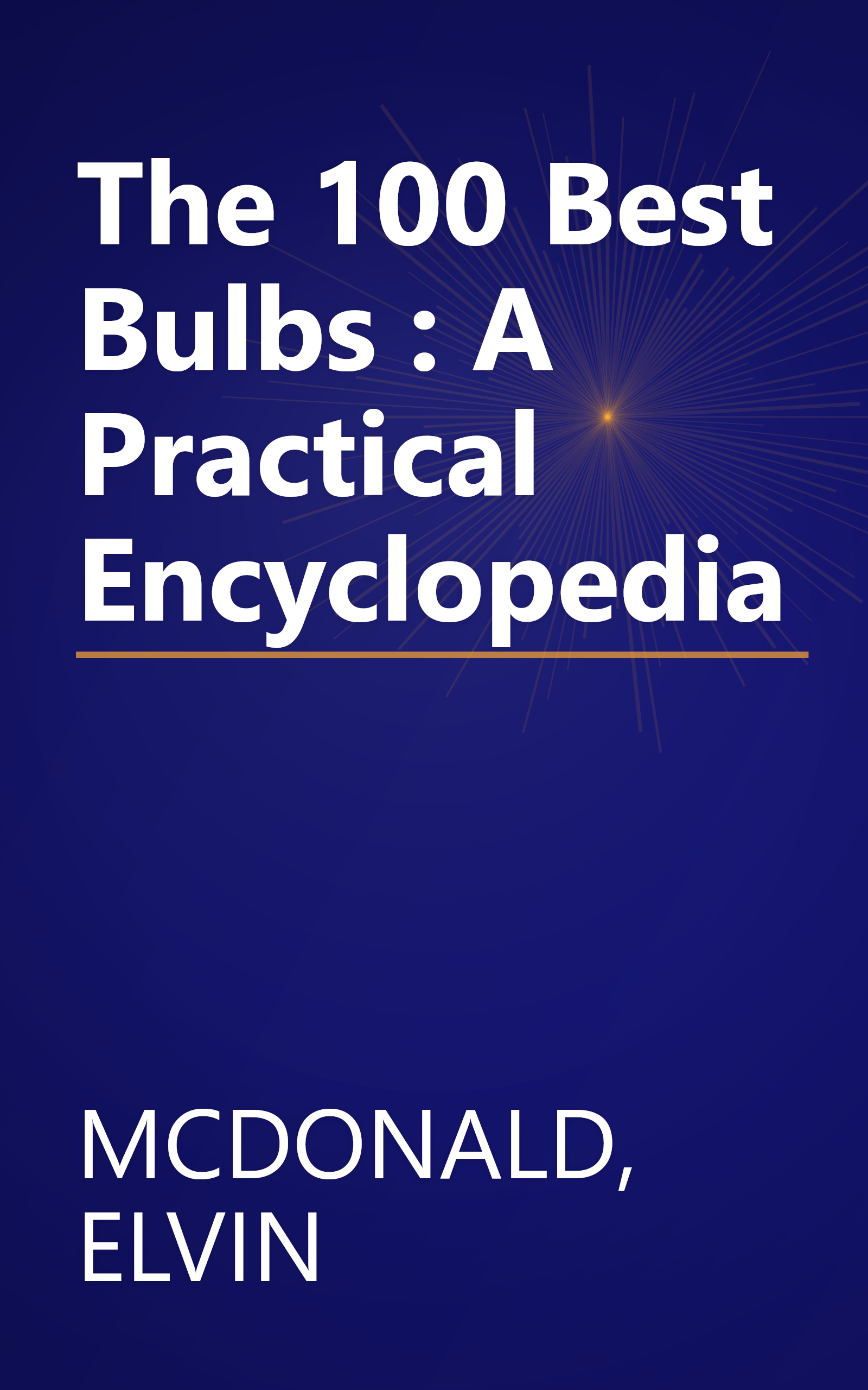 The 100 Best Bulbs : A Practical Encyclopedia book cover