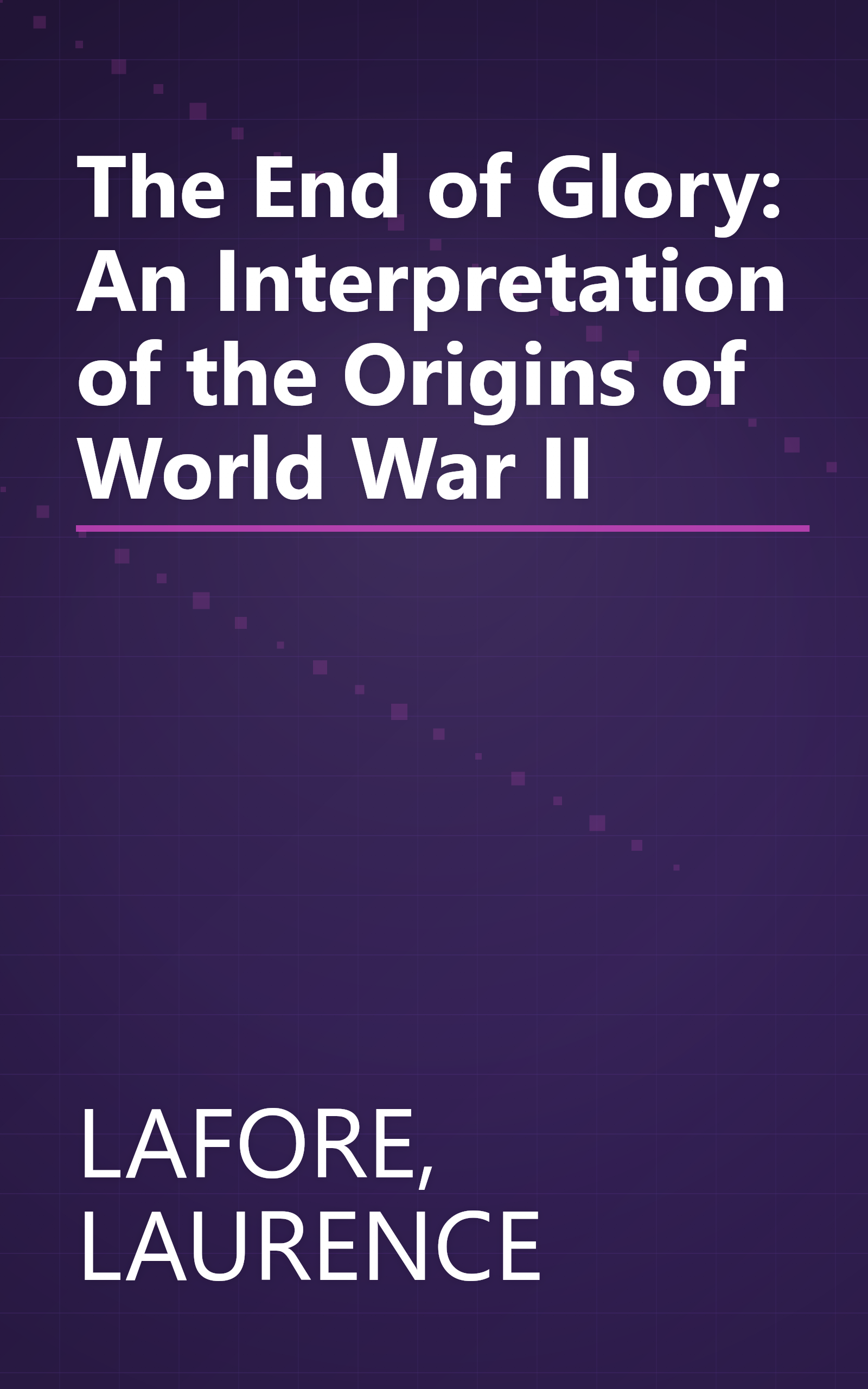 The End of Glory: An Interpretation of the Origins of World War II book cover