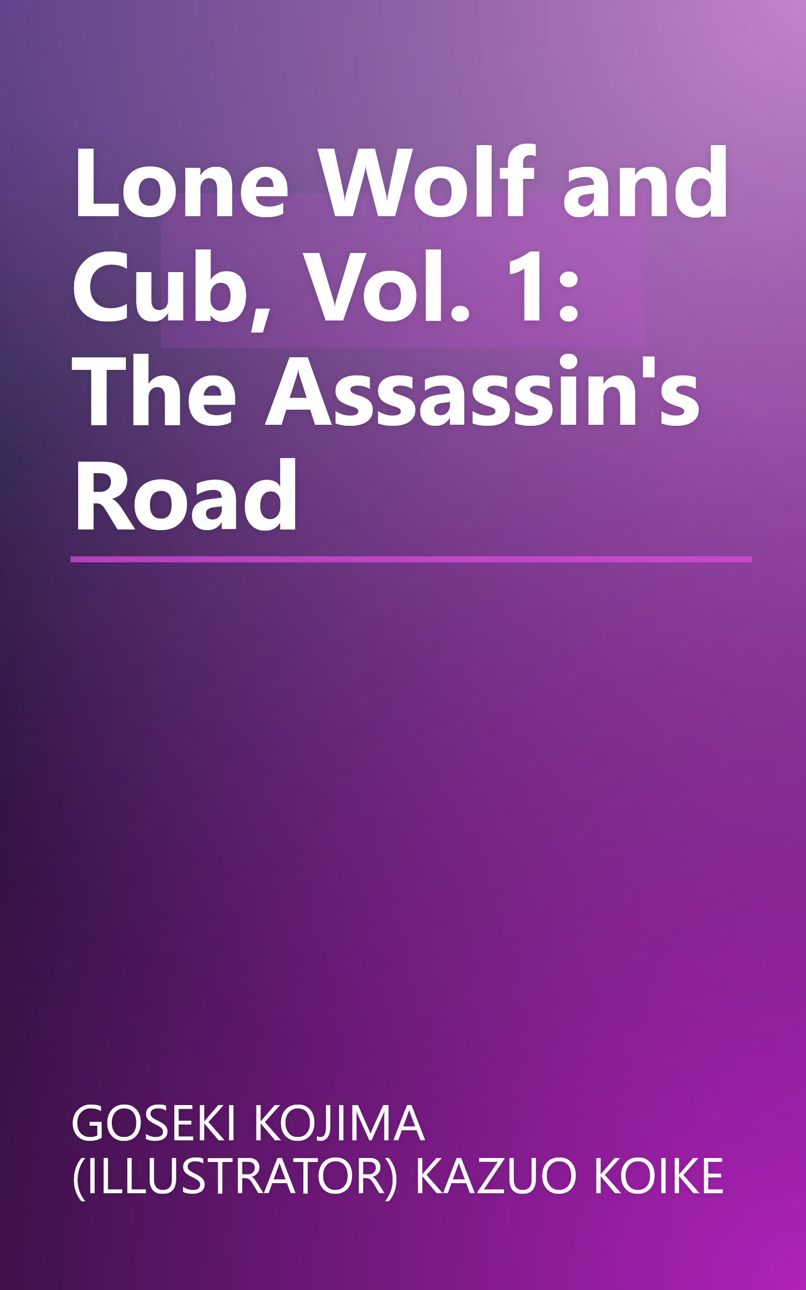 Lone Wolf and Cub, Vol. 1: The Assassin's Road book cover