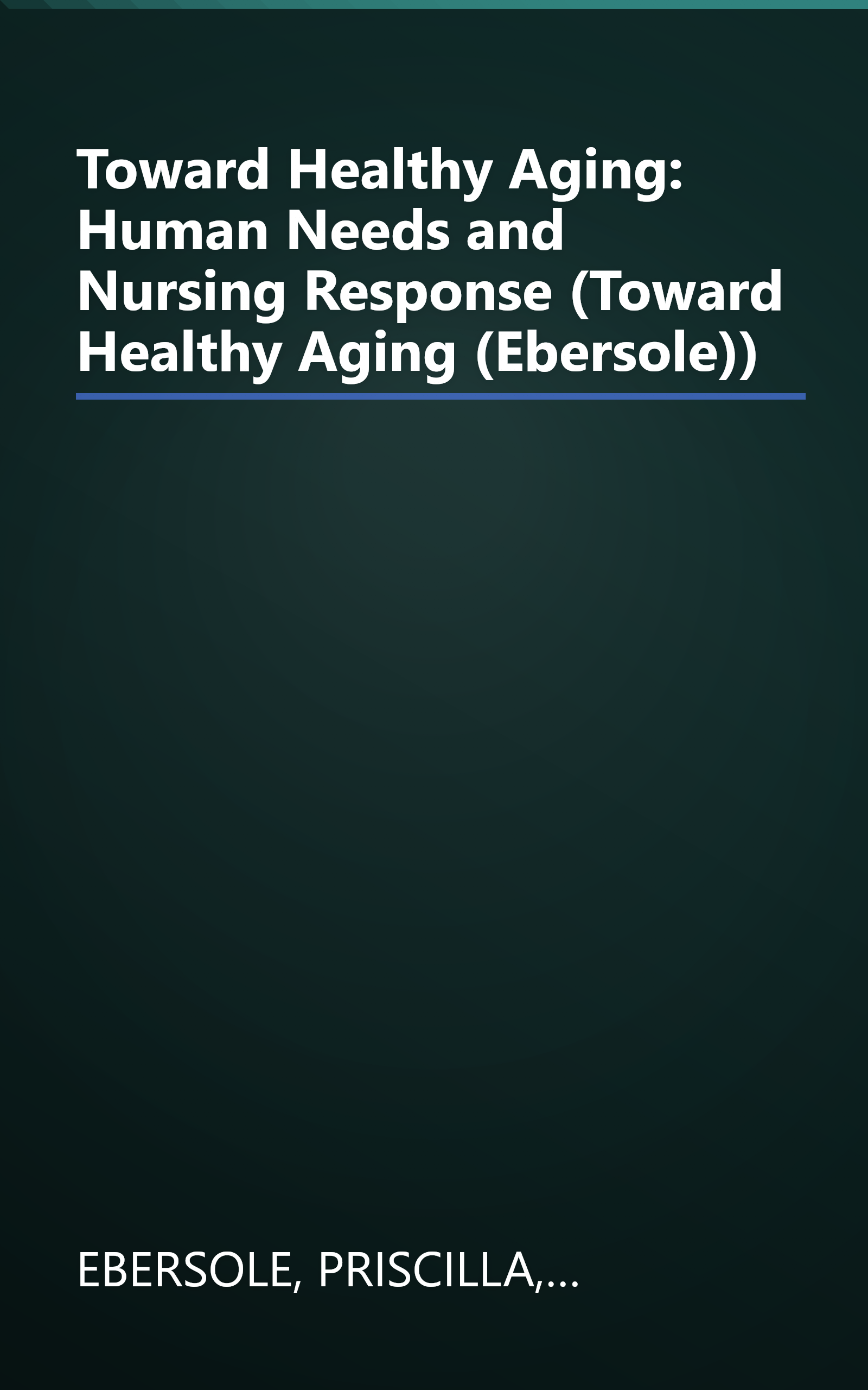Toward Healthy Aging: Human Needs and Nursing Response (Toward Healthy Aging (Ebersole)) book cover
